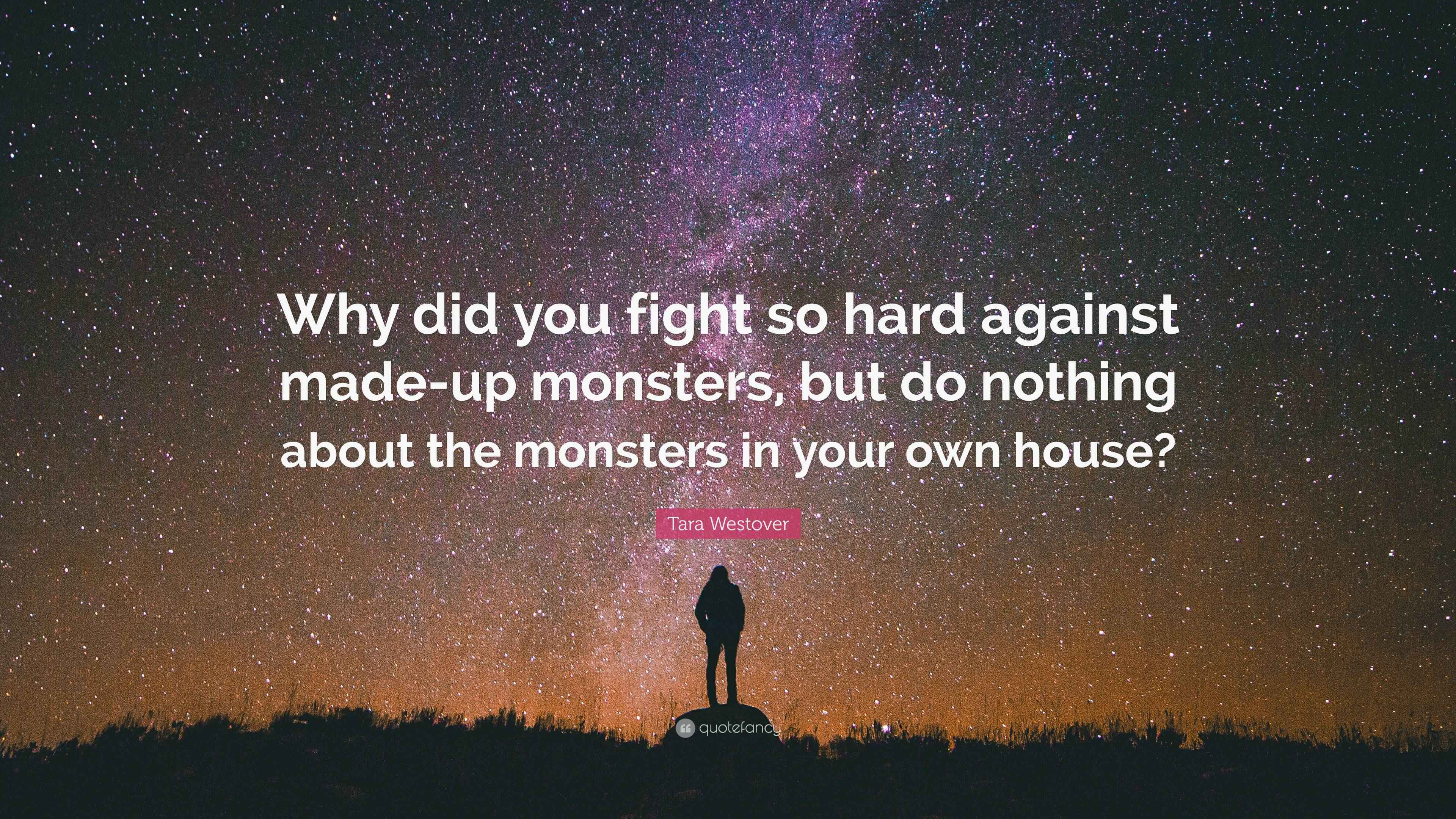 Tara Westover Quote: “Why did you fight so hard against made-up ...