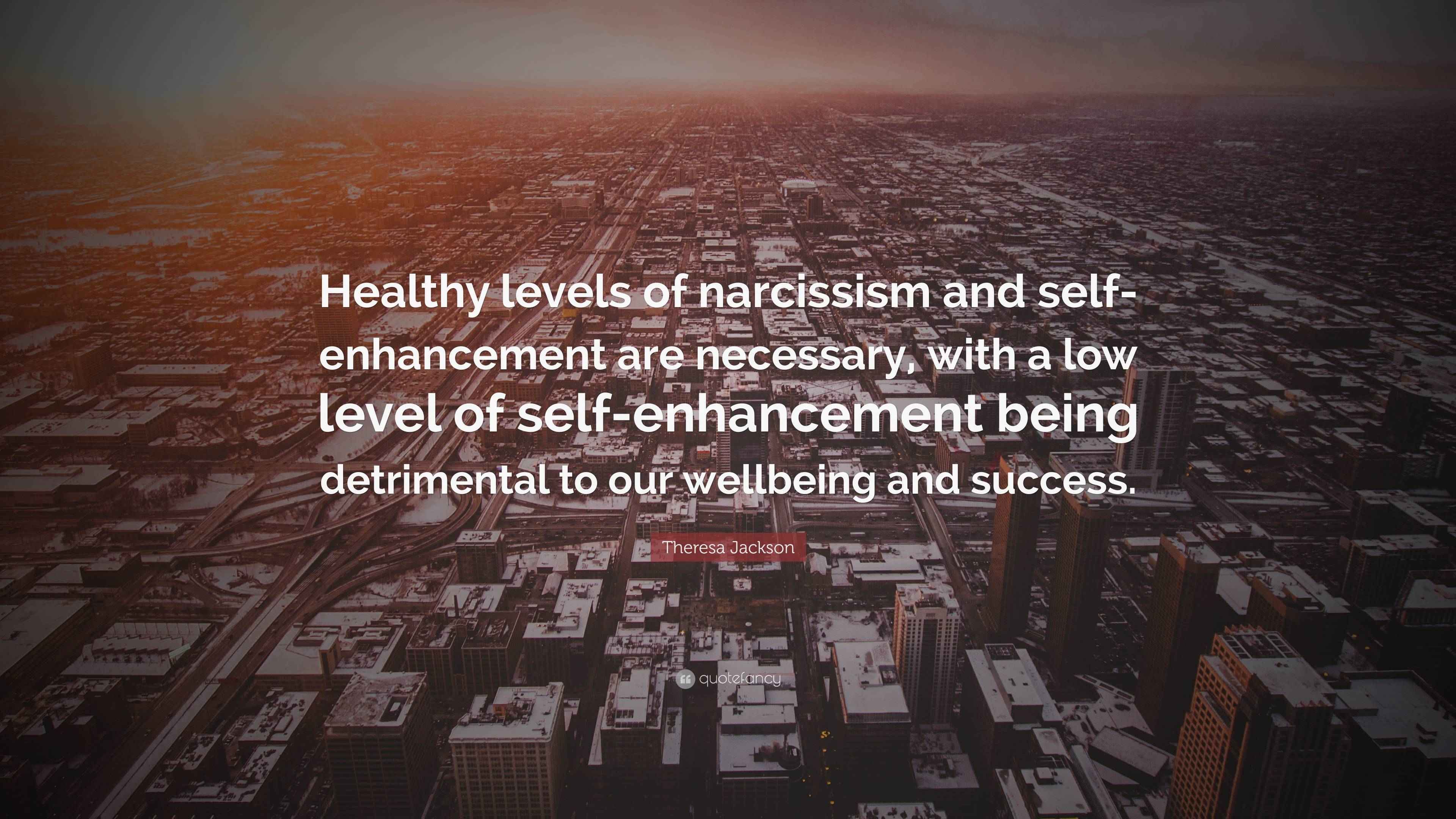 Theresa Jackson Quote: “Healthy levels of narcissism and self ...