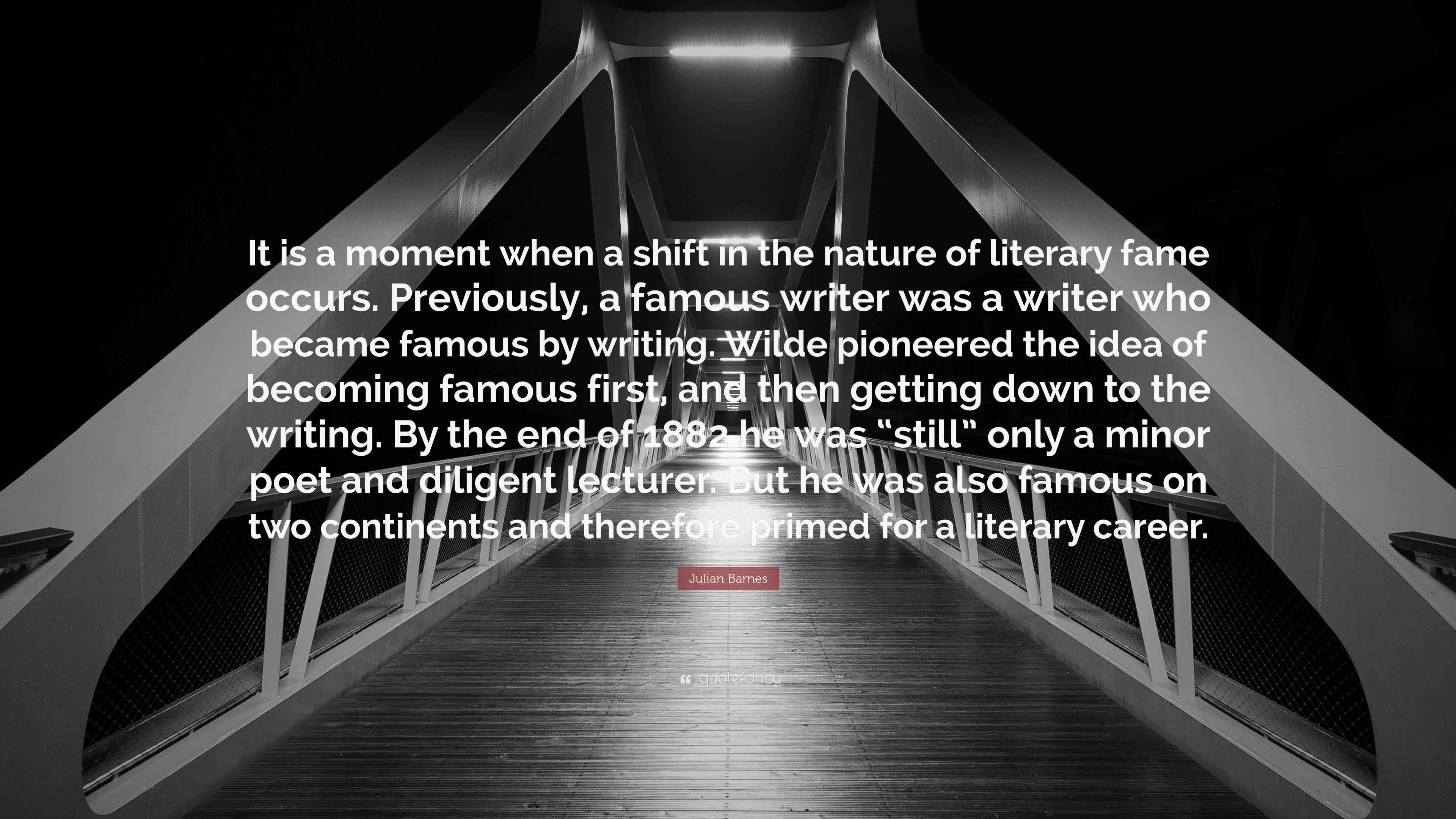 Julian Barnes Quote: “It is a moment when a shift in the nature of ...