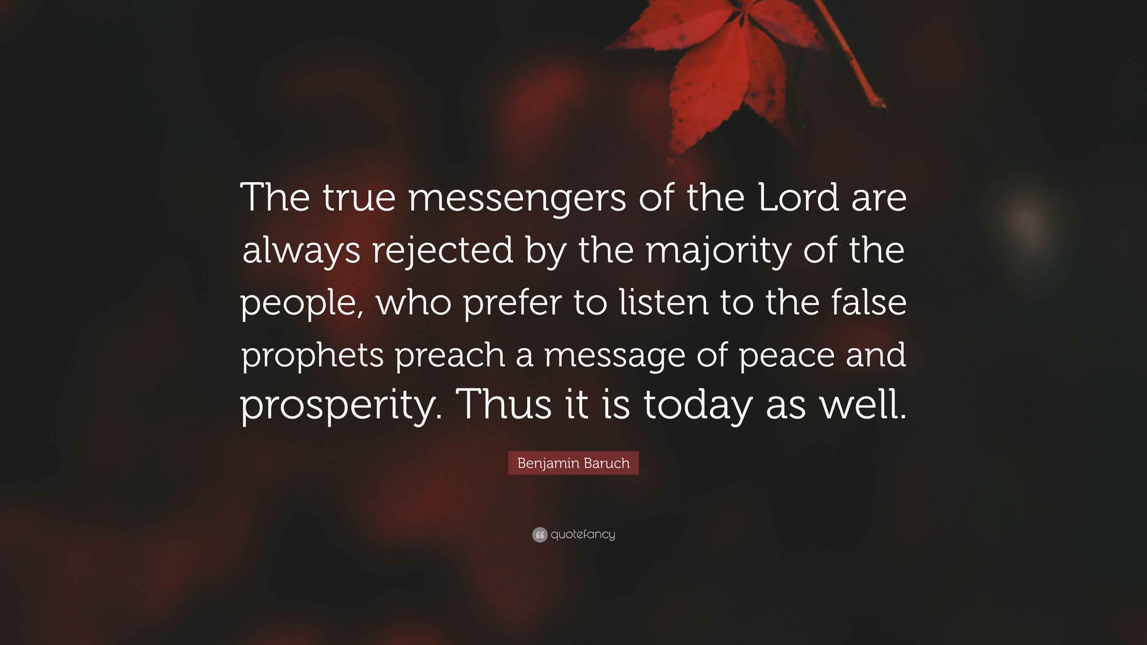 Benjamin Baruch Quote: “The true messengers of the Lord are always ...