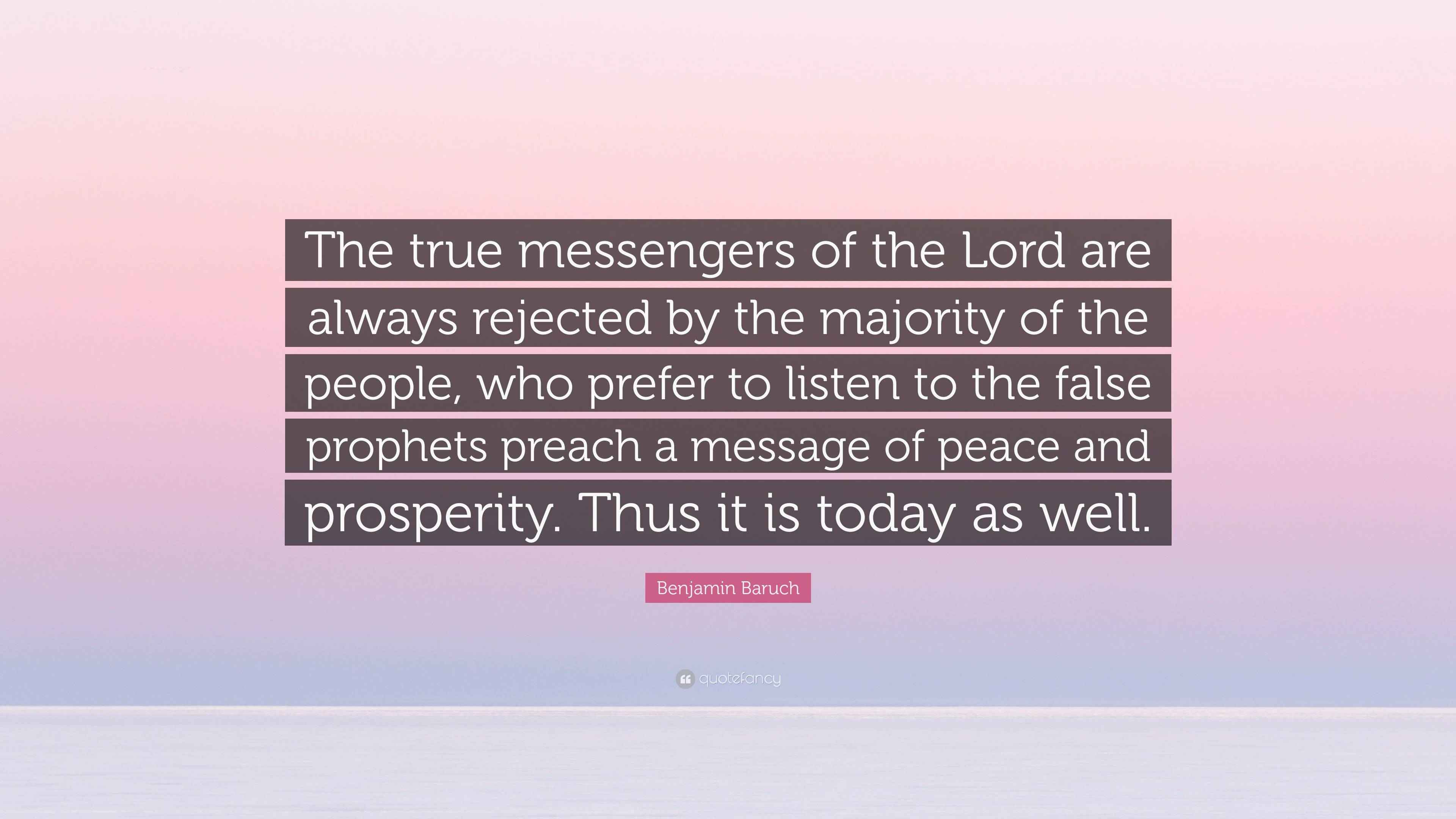Benjamin Baruch Quote: “The true messengers of the Lord are always ...