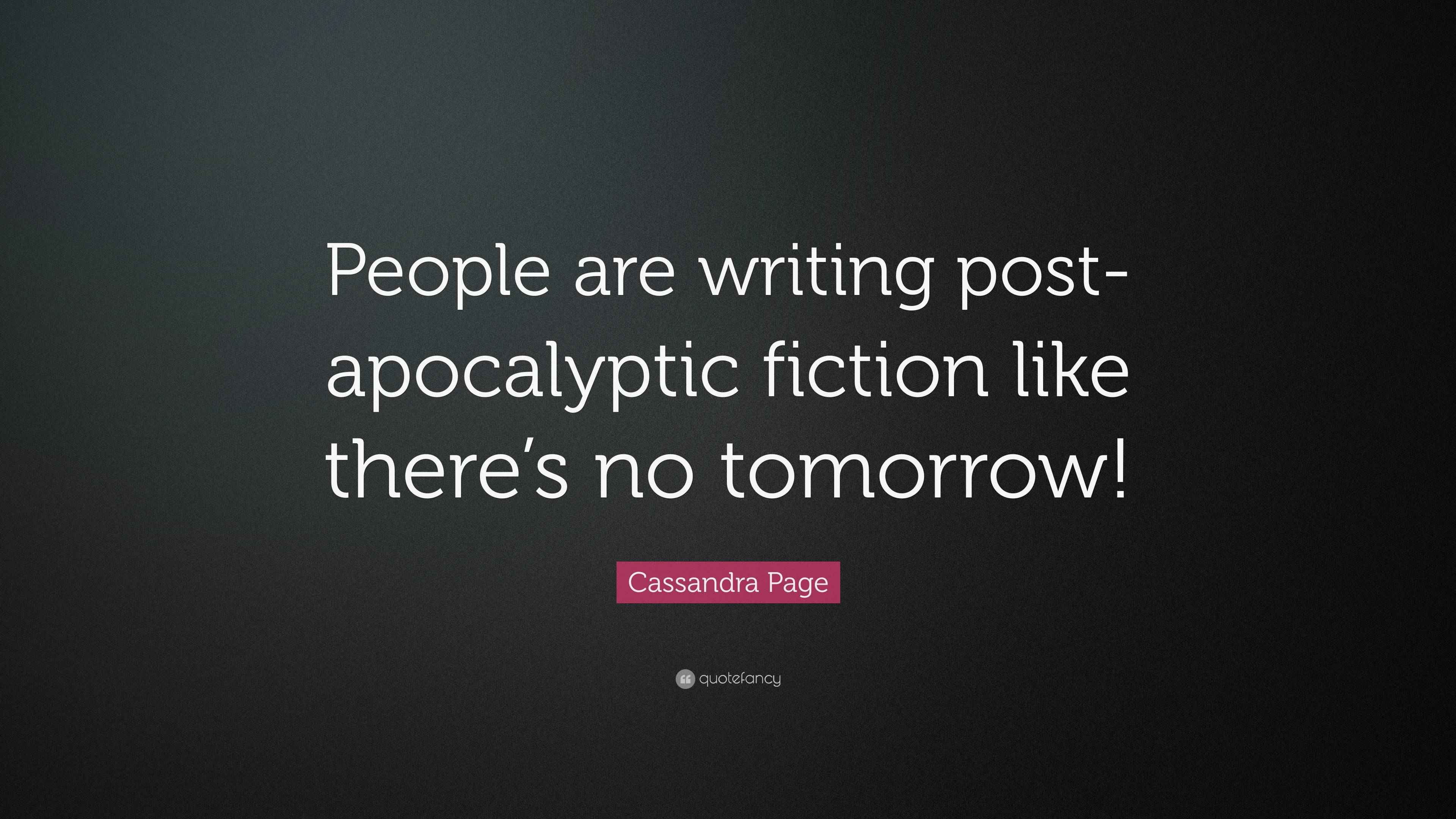 Cassandra Page Quote: “People are writing post-apocalyptic fiction like ...