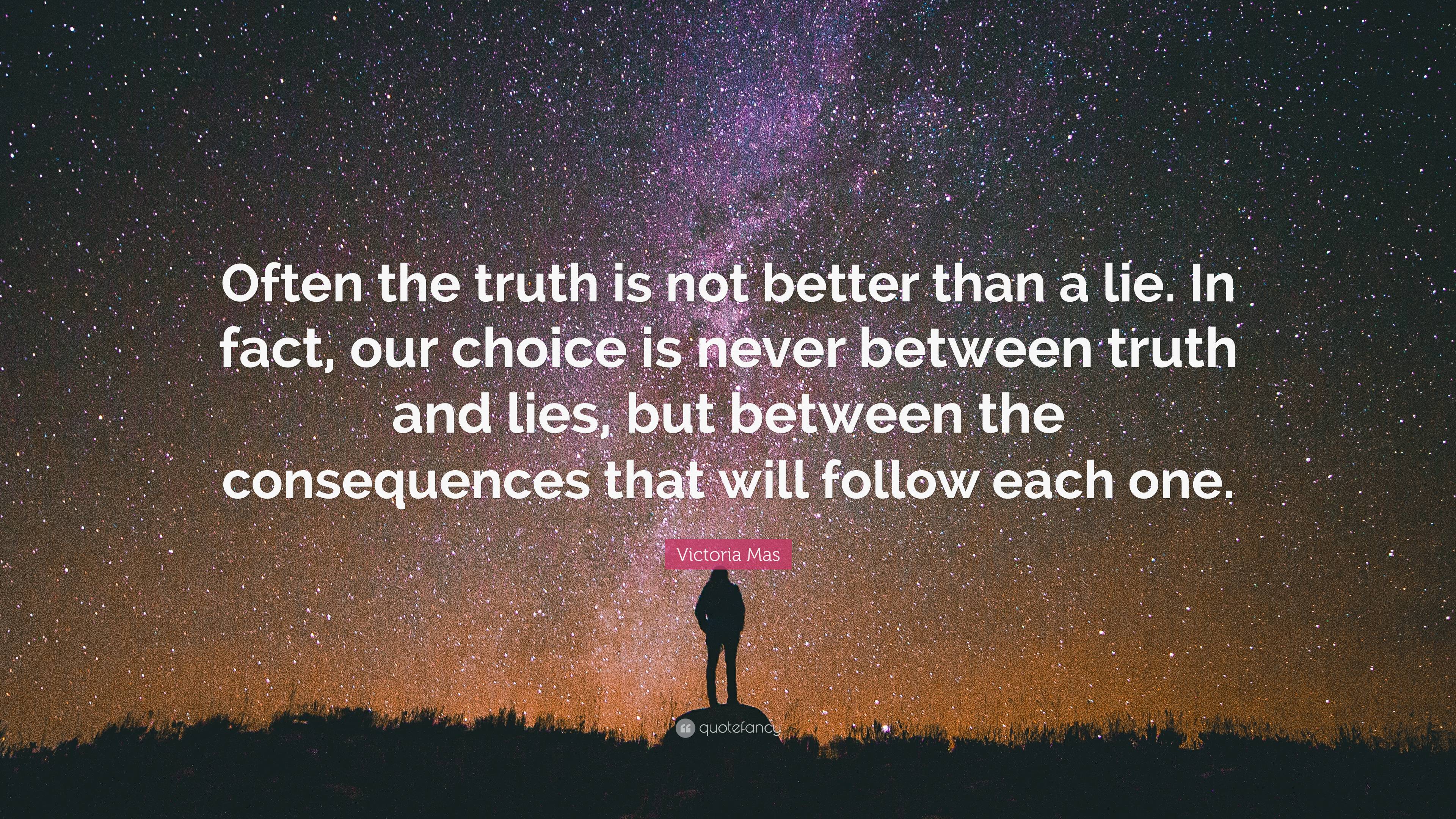 Victoria Mas Quote: “Often the truth is not better than a lie. In fact ...