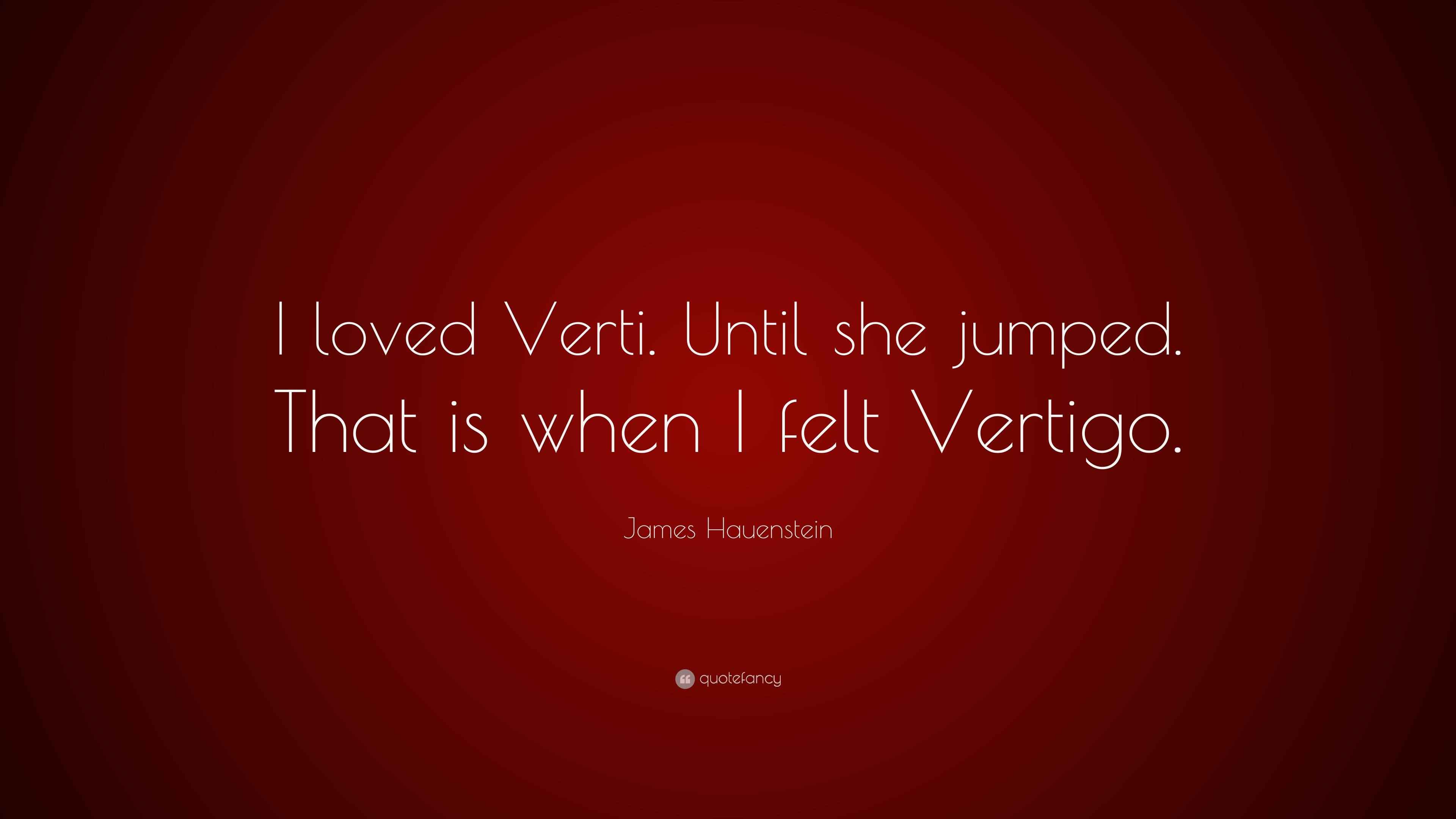 James Hauenstein Quote: “I loved Verti. Until she jumped. That is when ...