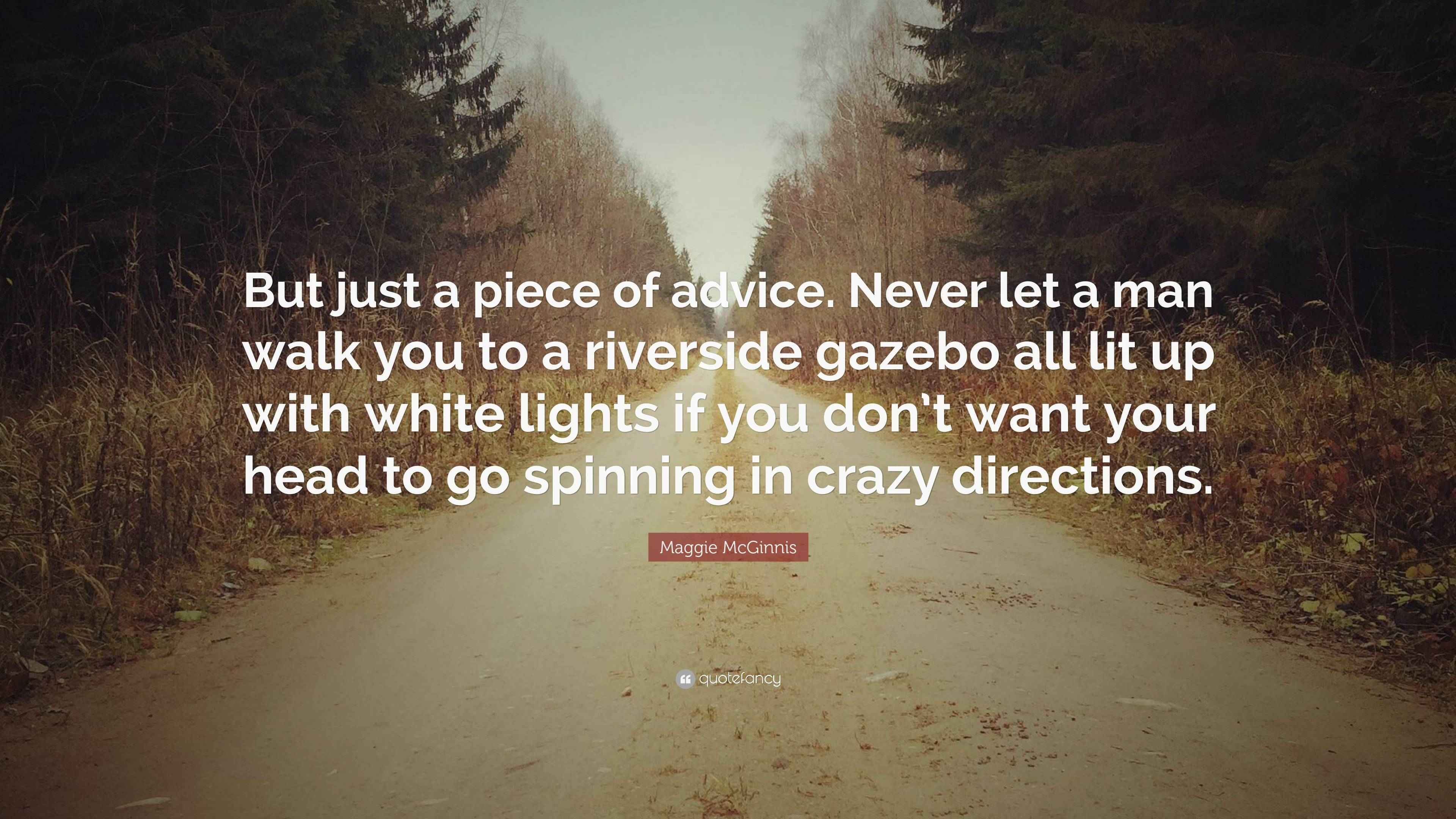 Maggie McGinnis Quote: “But just a piece of advice. Never let a man ...