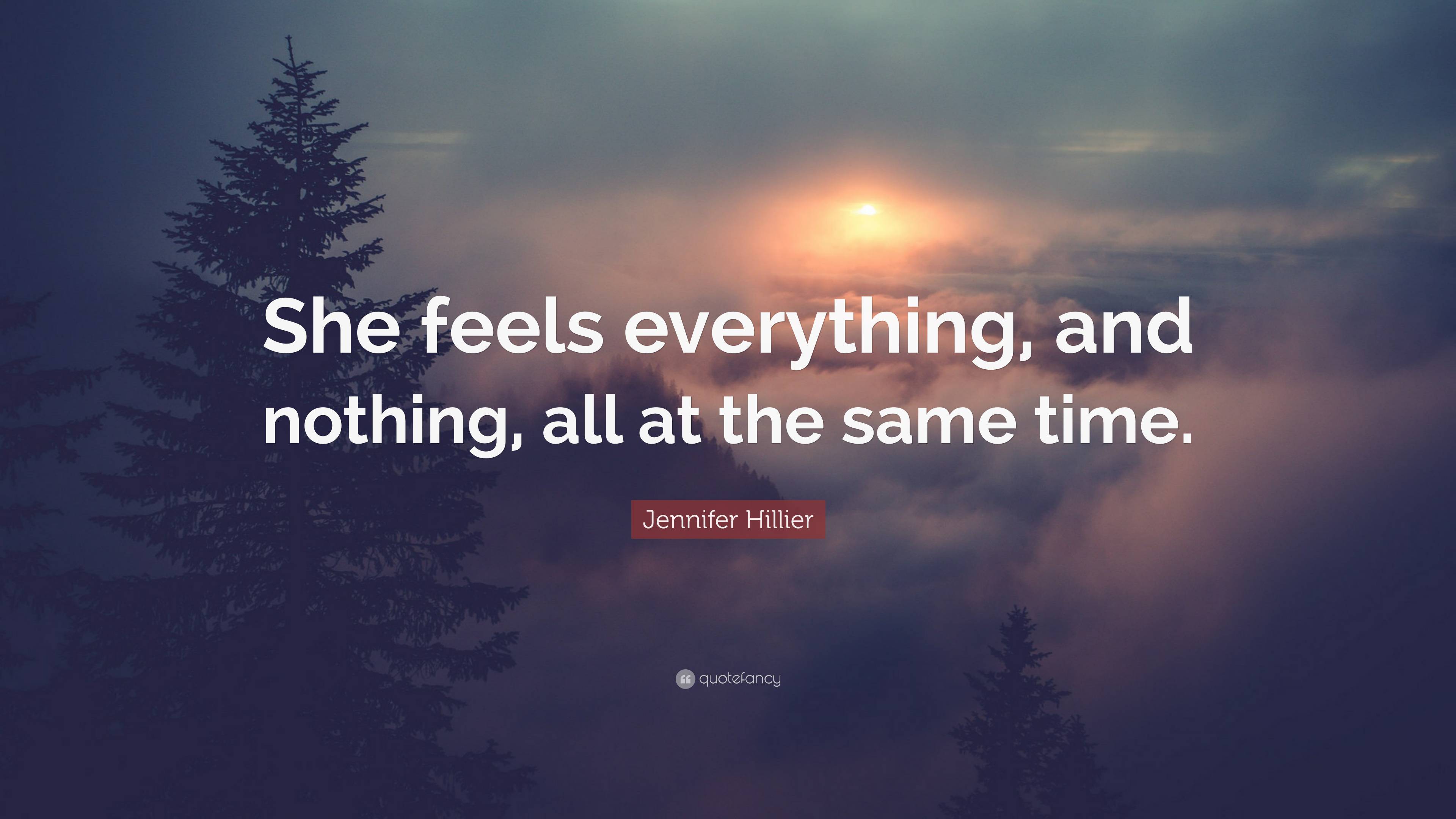 Jennifer Hillier Quote: “She feels everything, and nothing, all at the ...