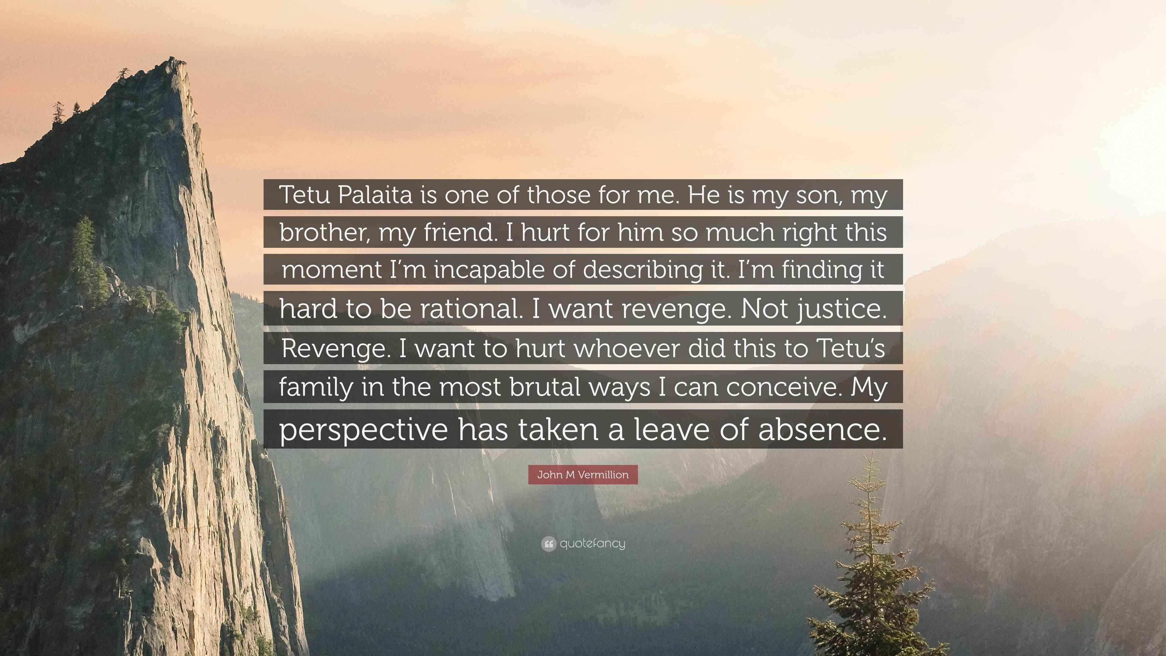 John M Vermillion Quote: “Tetu Palaita is one of those for me. He is my ...