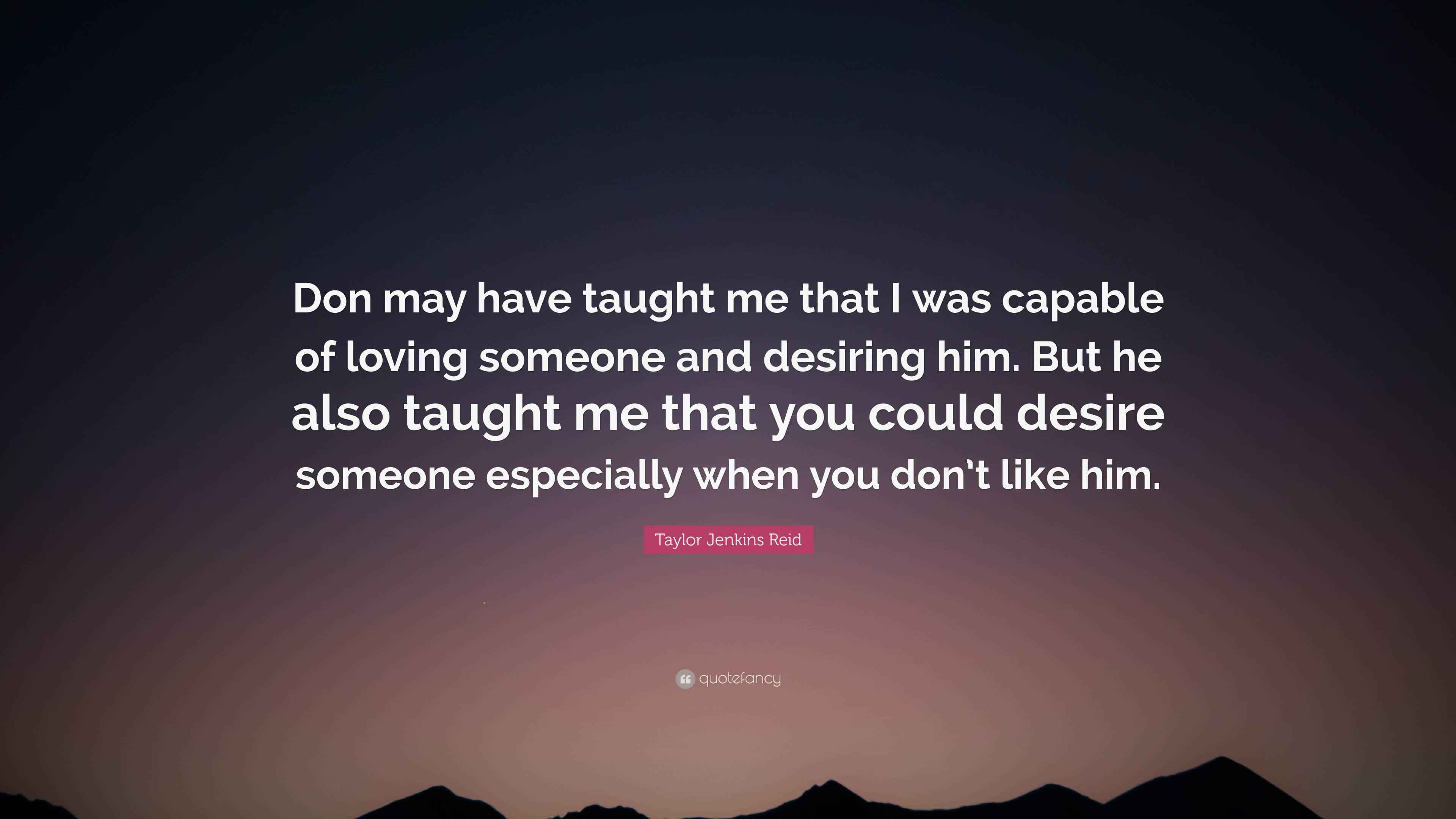 Taylor Jenkins Reid Quote: “Don may have taught me that I was capable ...