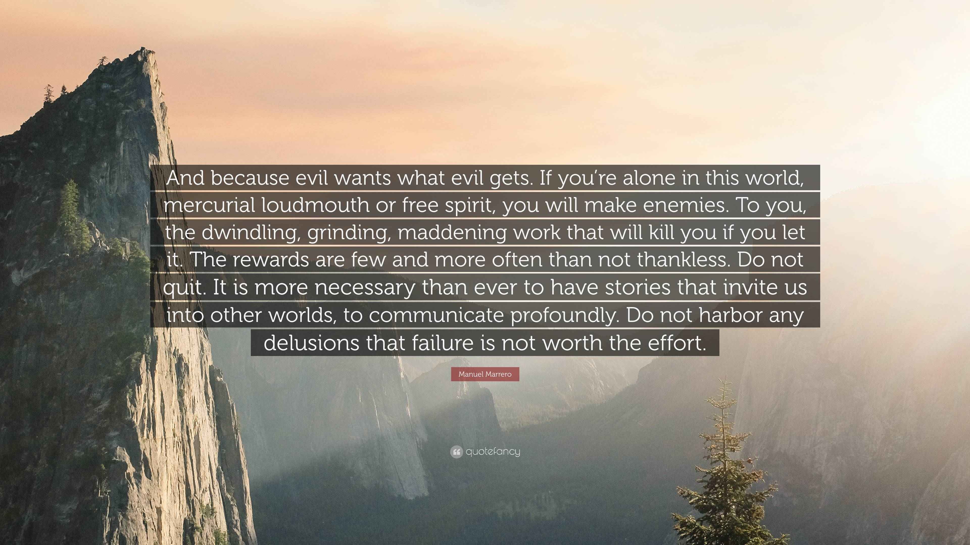 Manuel Marrero Quote: “And because evil wants what evil gets. If you’re ...