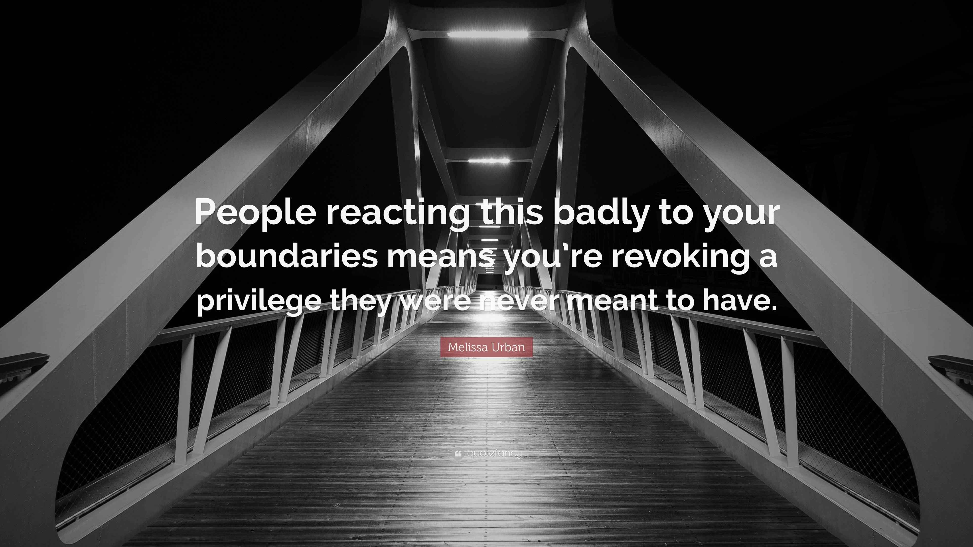 Melissa Urban Quote: “People reacting this badly to your boundaries ...