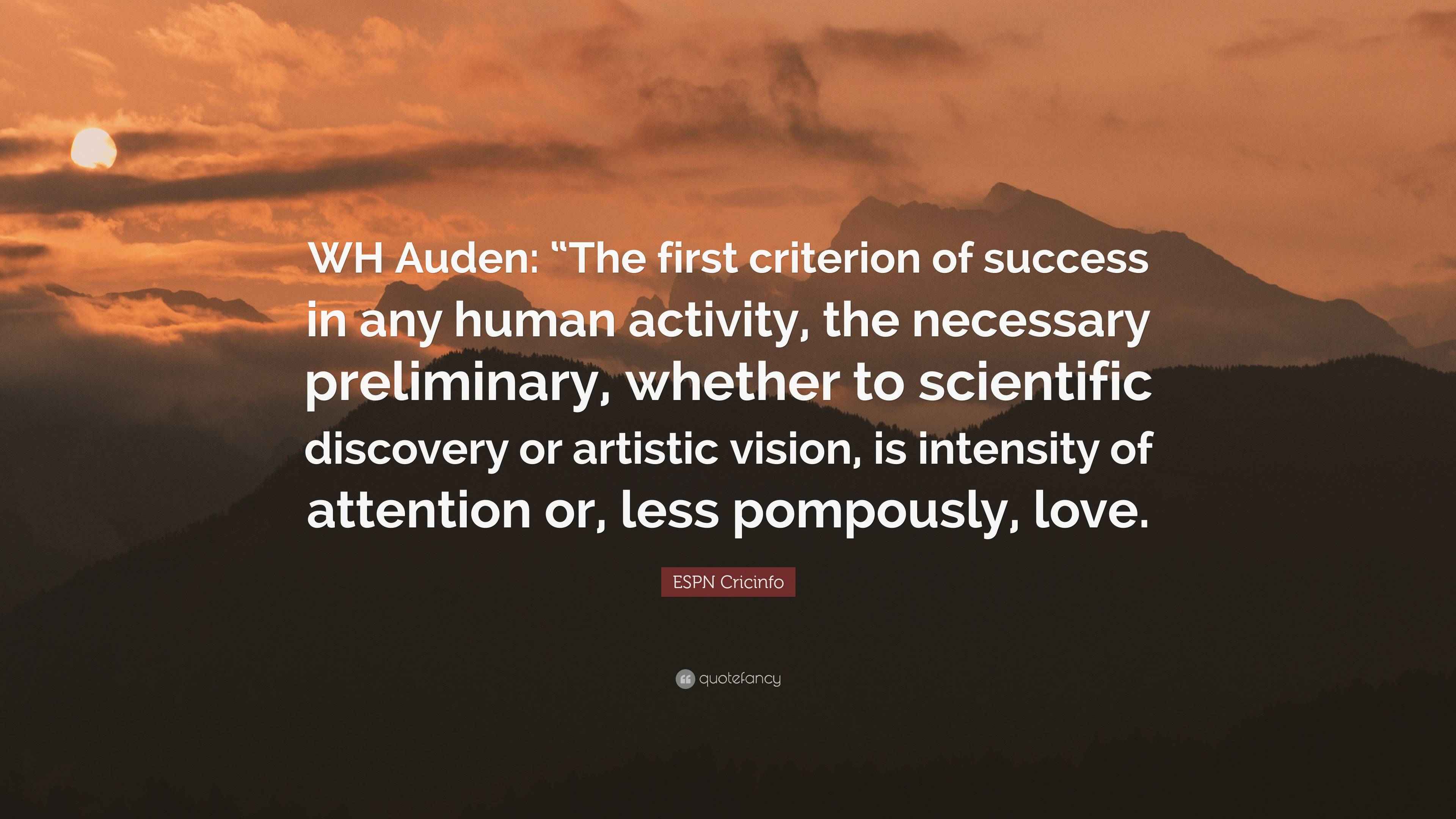 ESPN Cricinfo Quote: “WH Auden: “The first criterion of success in any ...