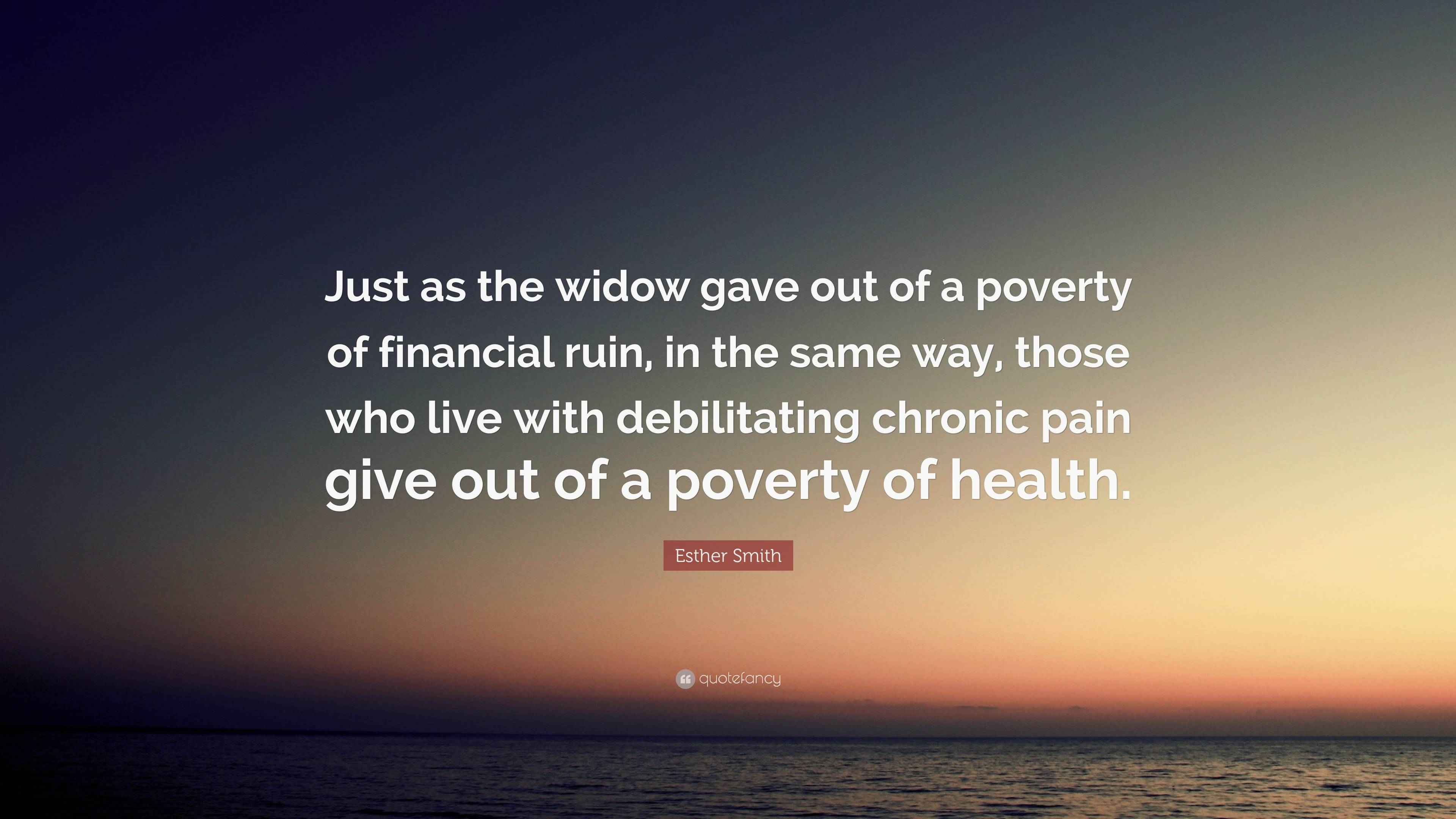 Esther Smith Quote: “Just as the widow gave out of a poverty of ...