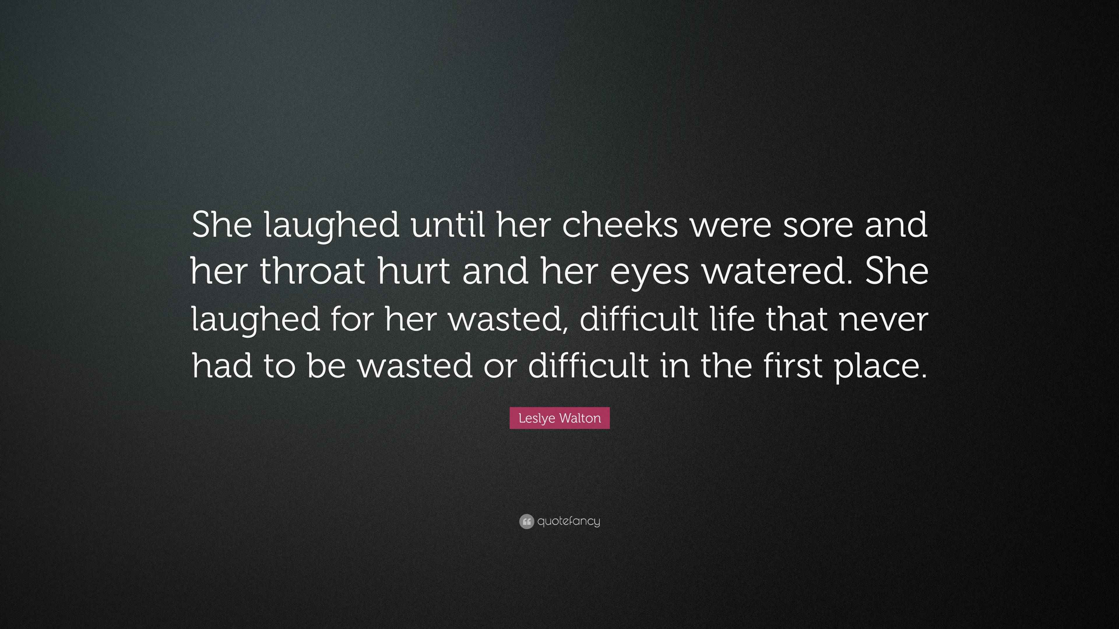 Leslye Walton Quote: “She laughed until her cheeks were sore and her ...