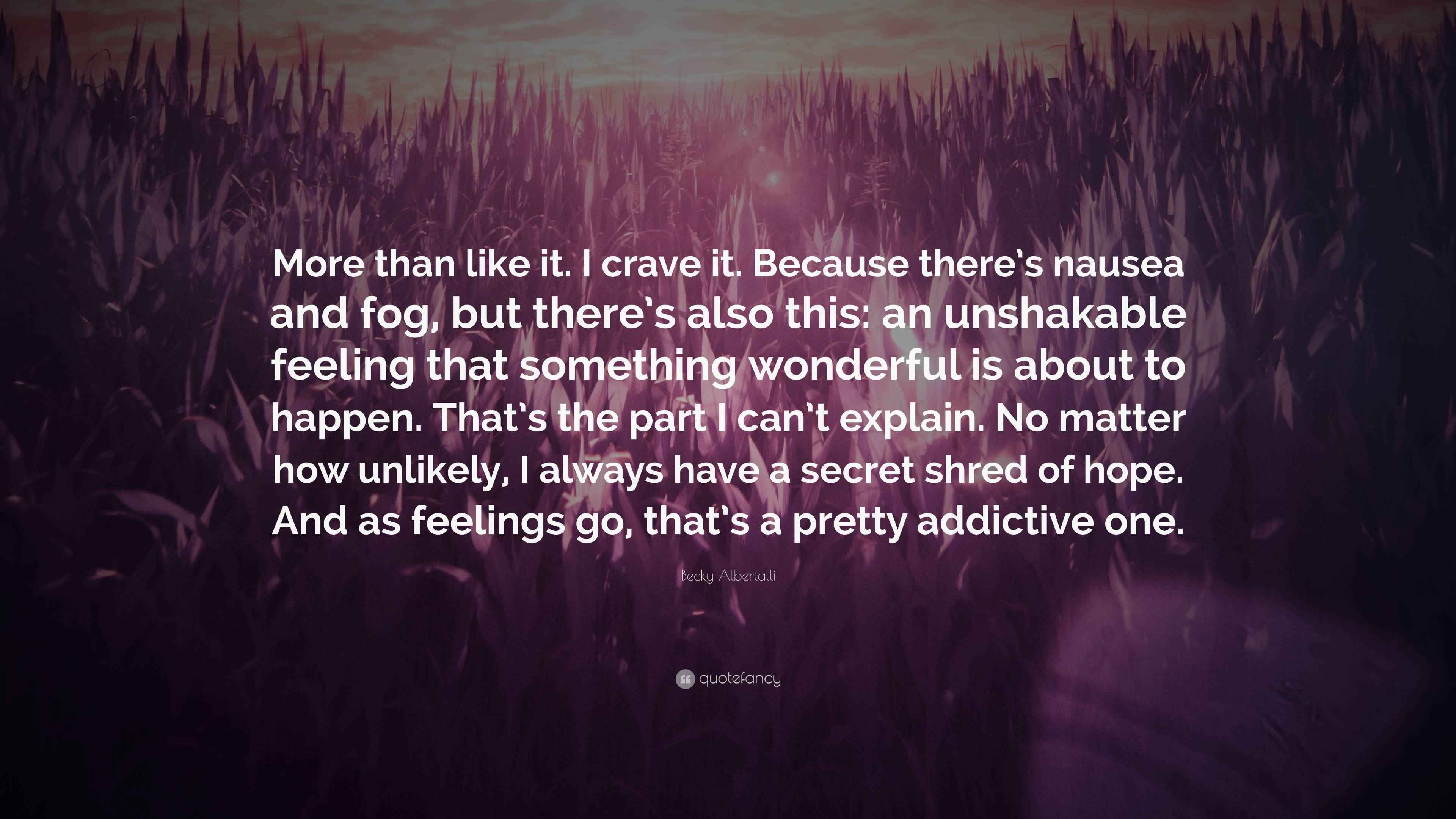 Becky Albertalli Quote: “More than like it. I crave it. Because there’s ...