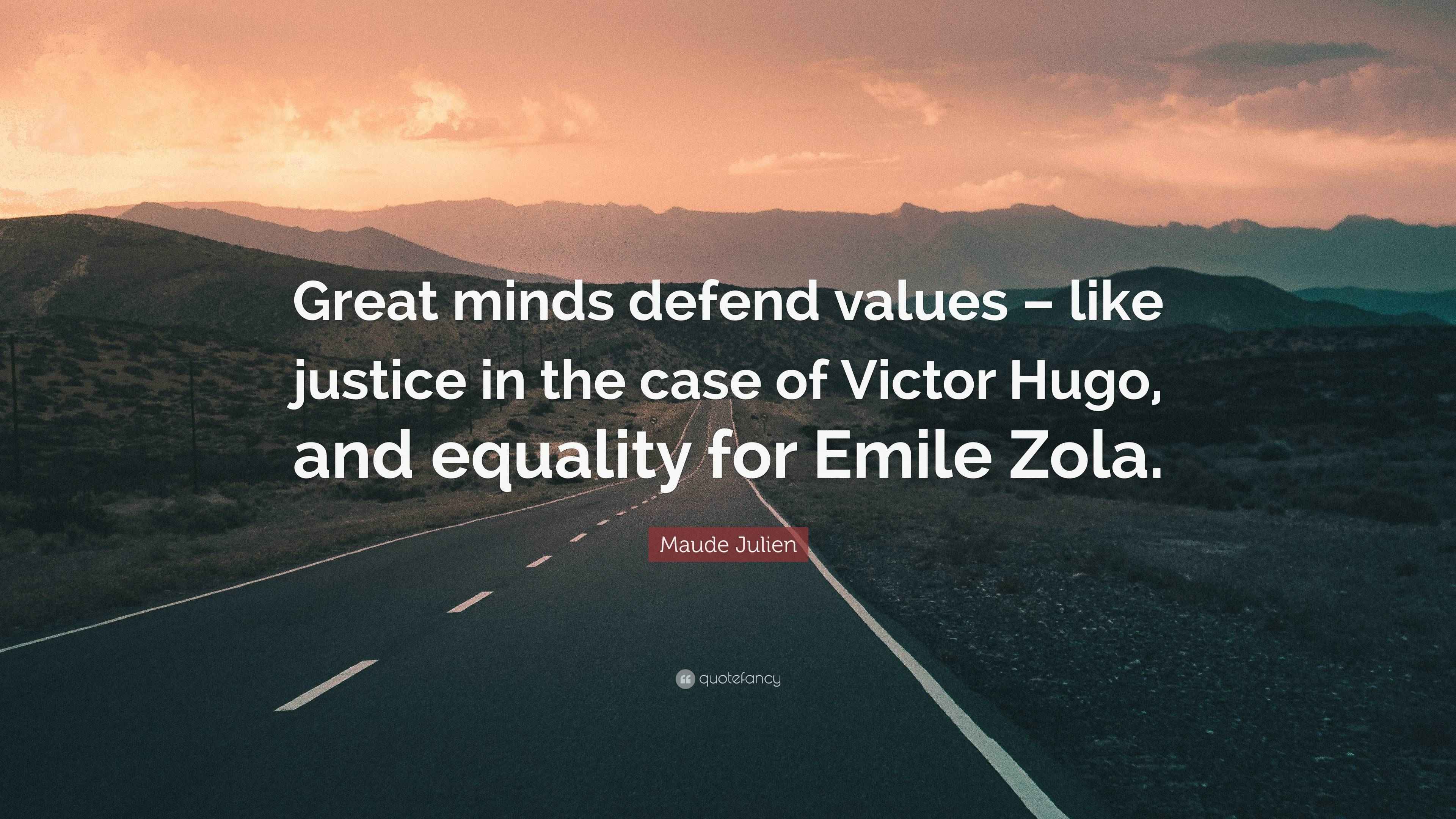Maude Julien Quote: “Great minds defend values – like justice in the ...