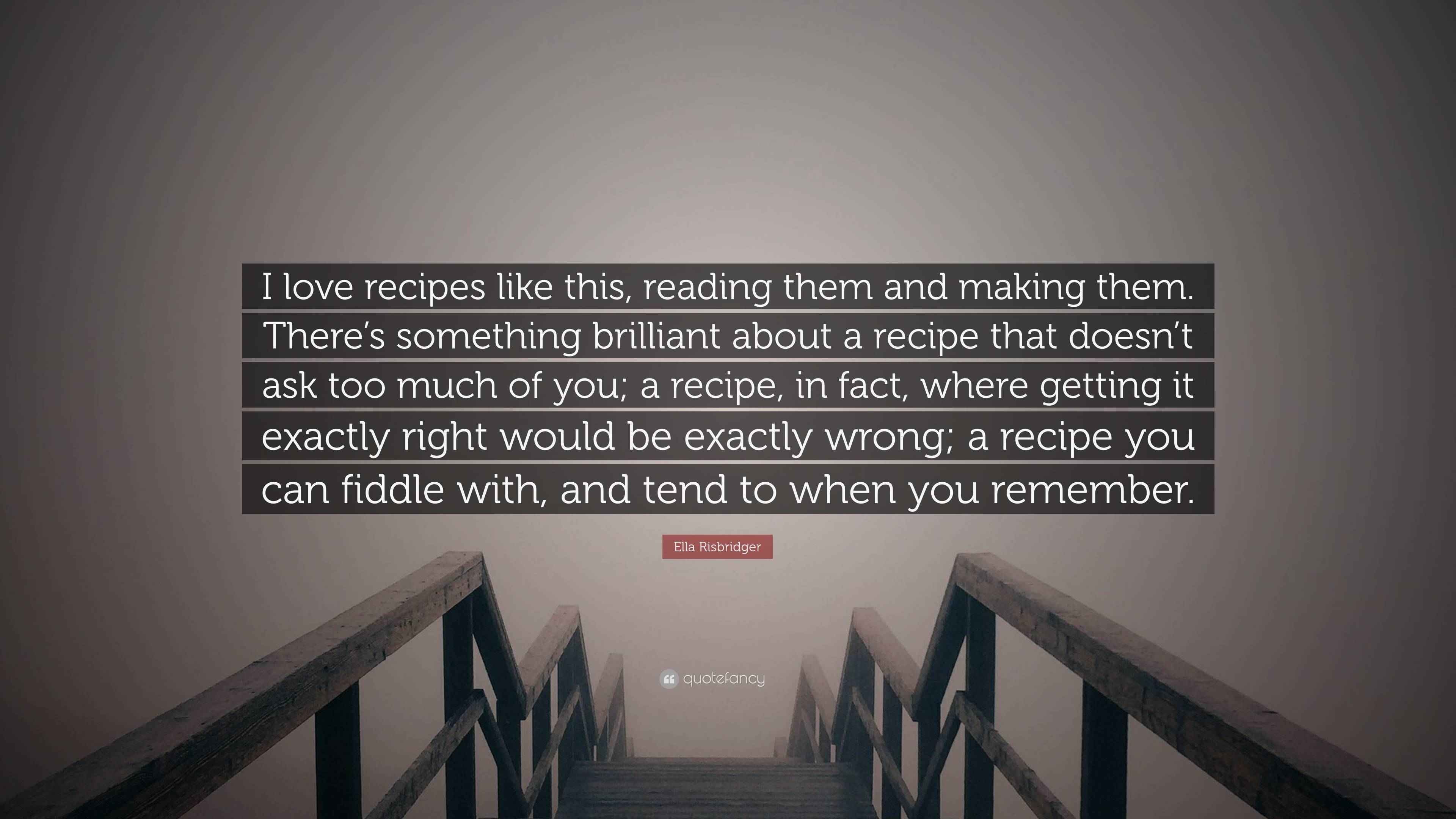 Ella Risbridger Quote: “I love recipes like this, reading them and ...