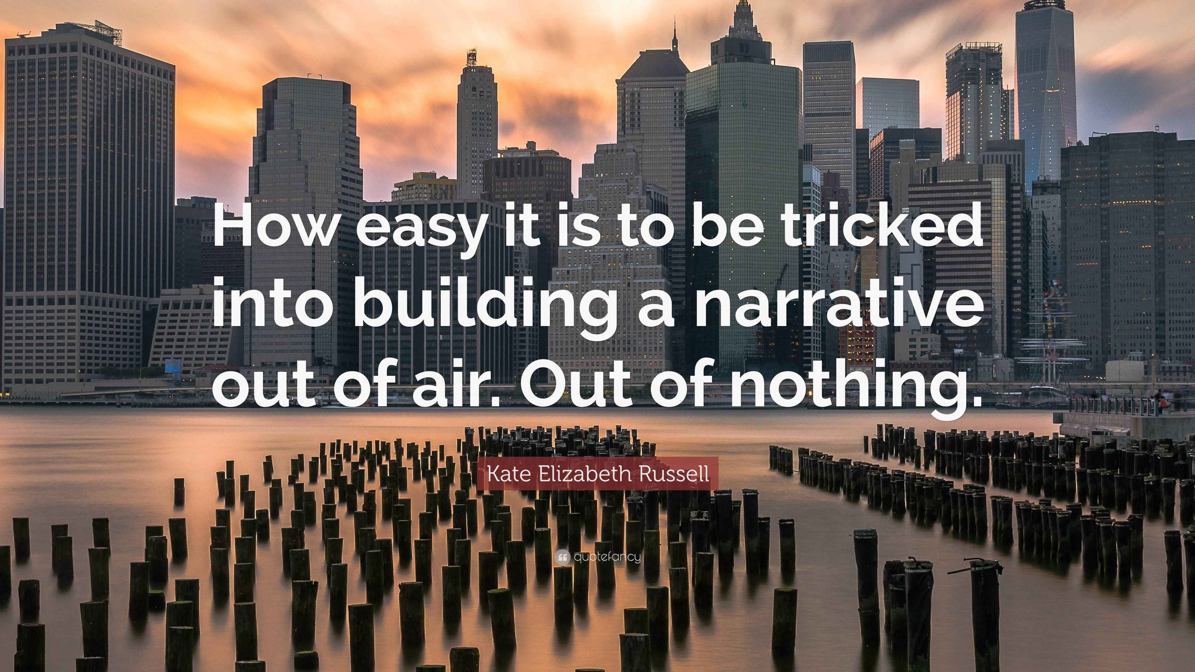 Kate Elizabeth Russell Quote: “How easy it is to be tricked into ...