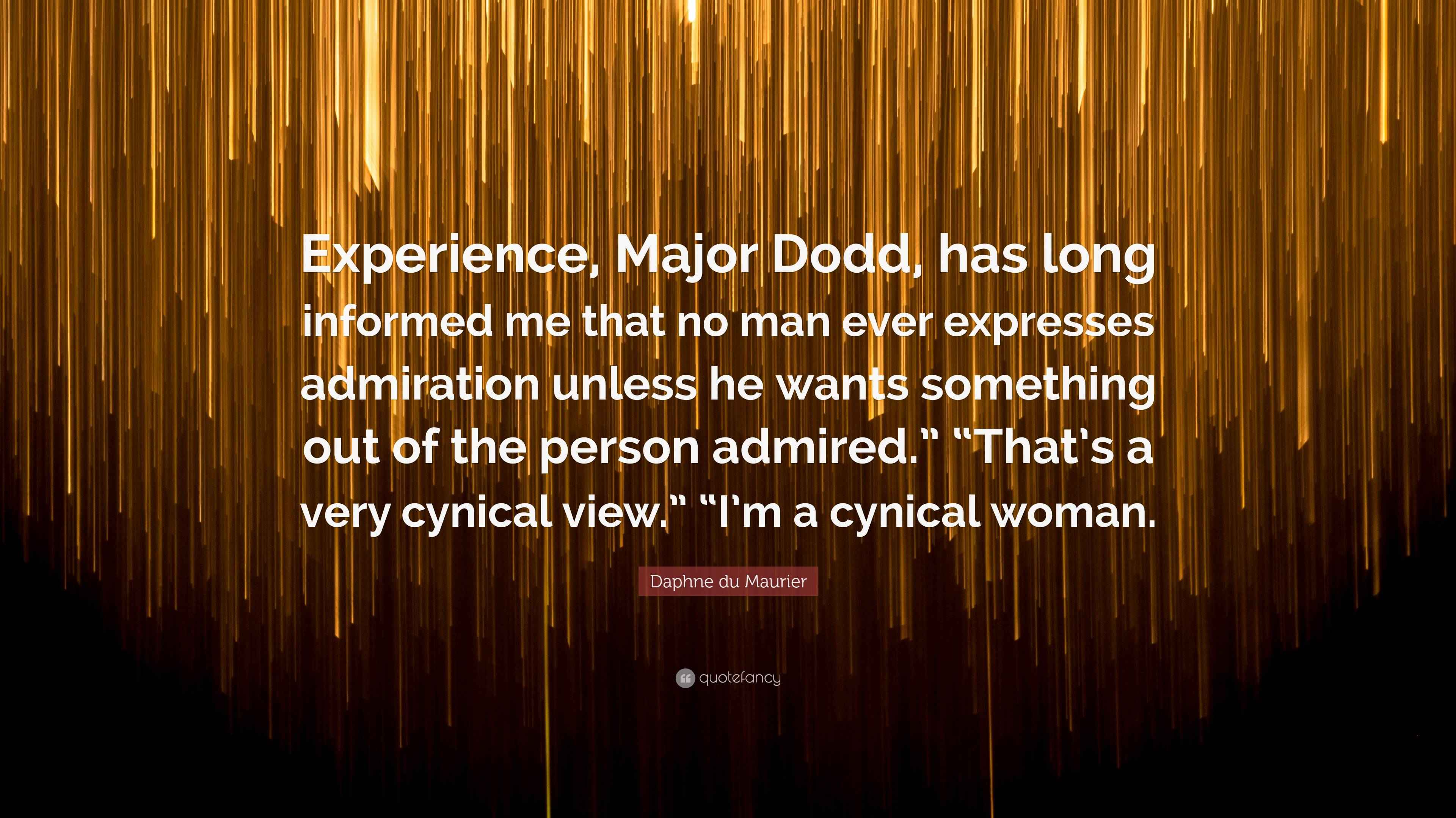 Daphne du Maurier Quote: “Experience, Major Dodd, has long informed me ...