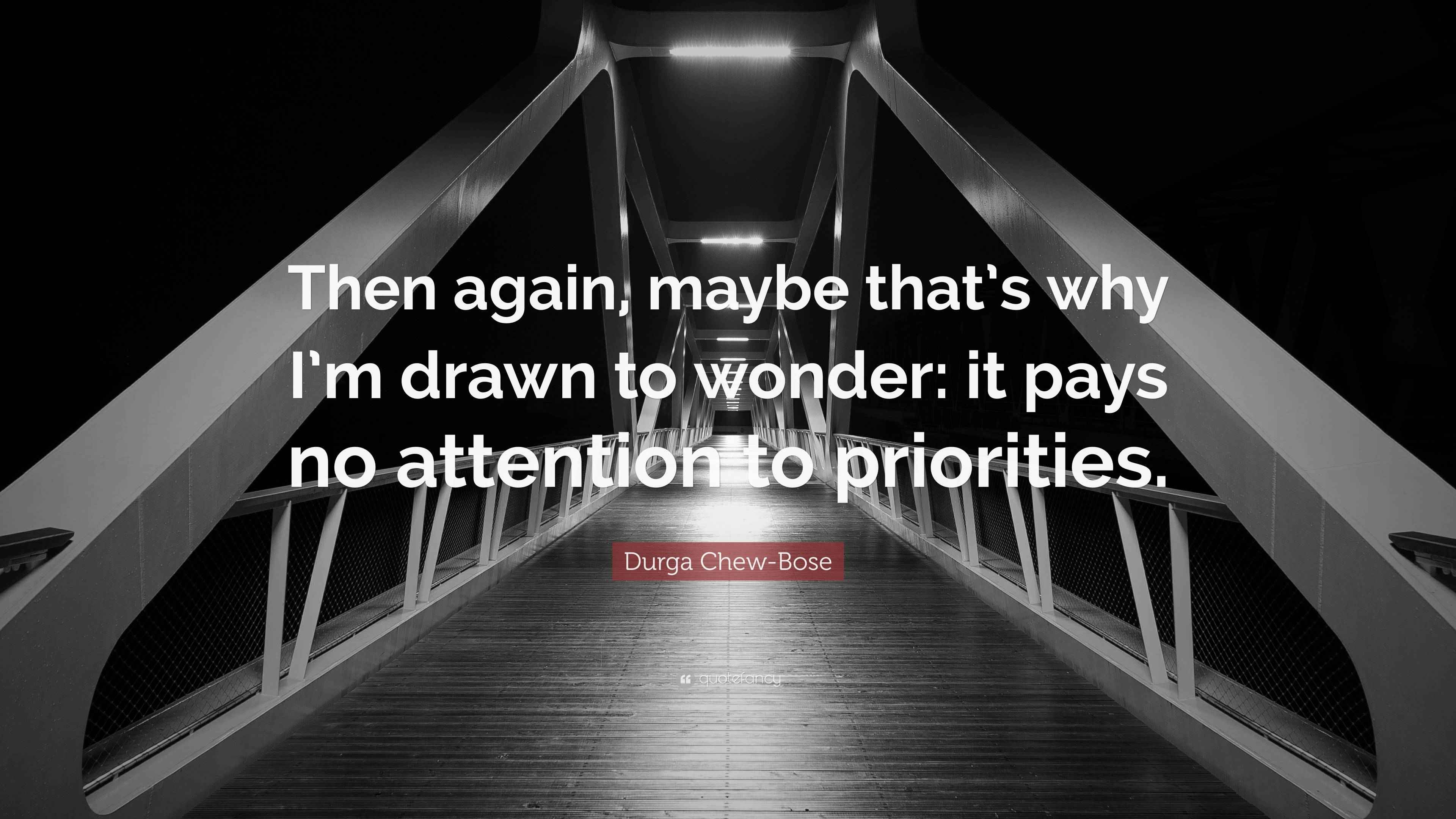Durga Chew-Bose Quote: “Then again, maybe that’s why I’m drawn to ...