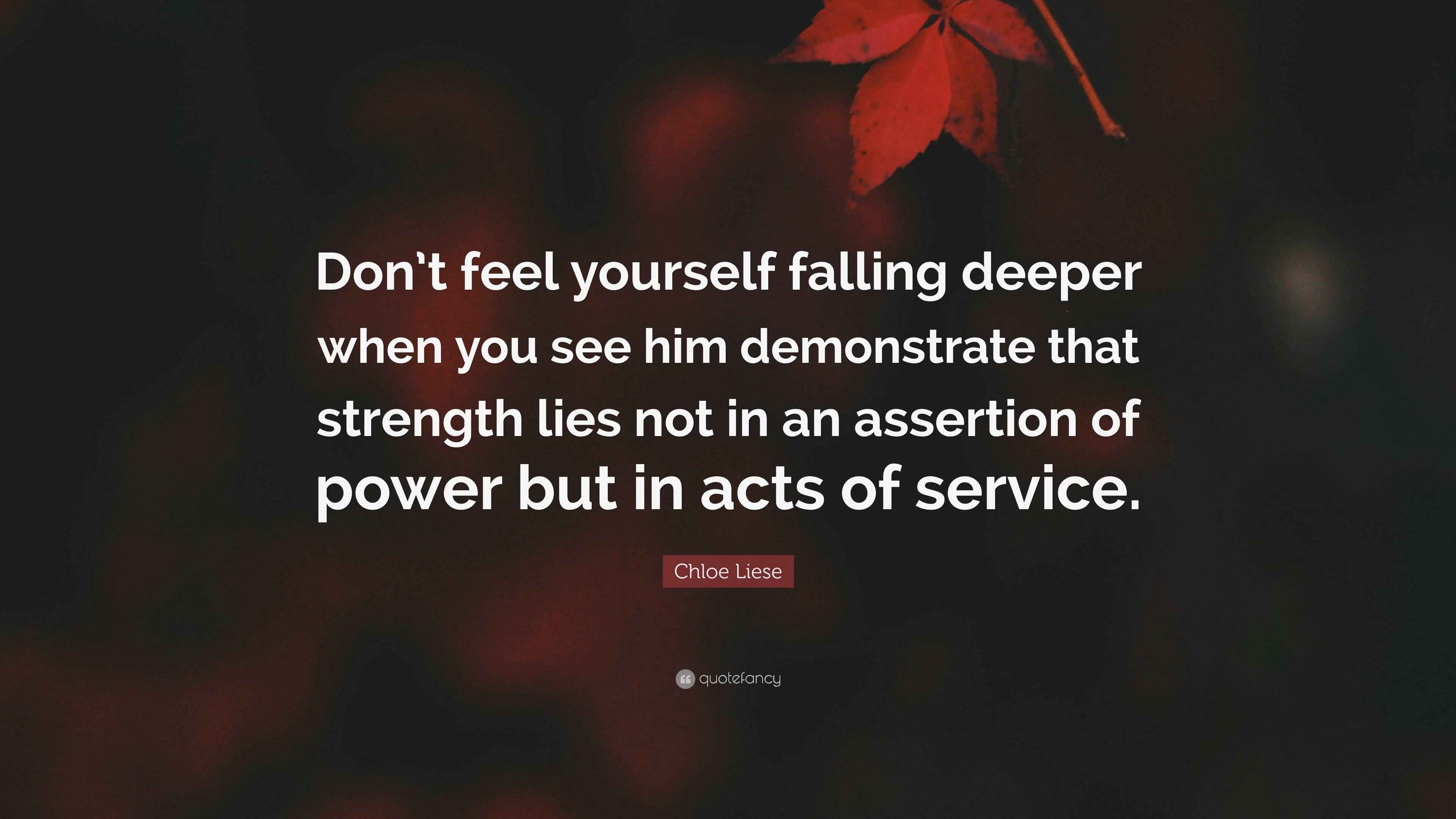 Chloe Liese Quote: “Don’t feel yourself falling deeper when you see him ...