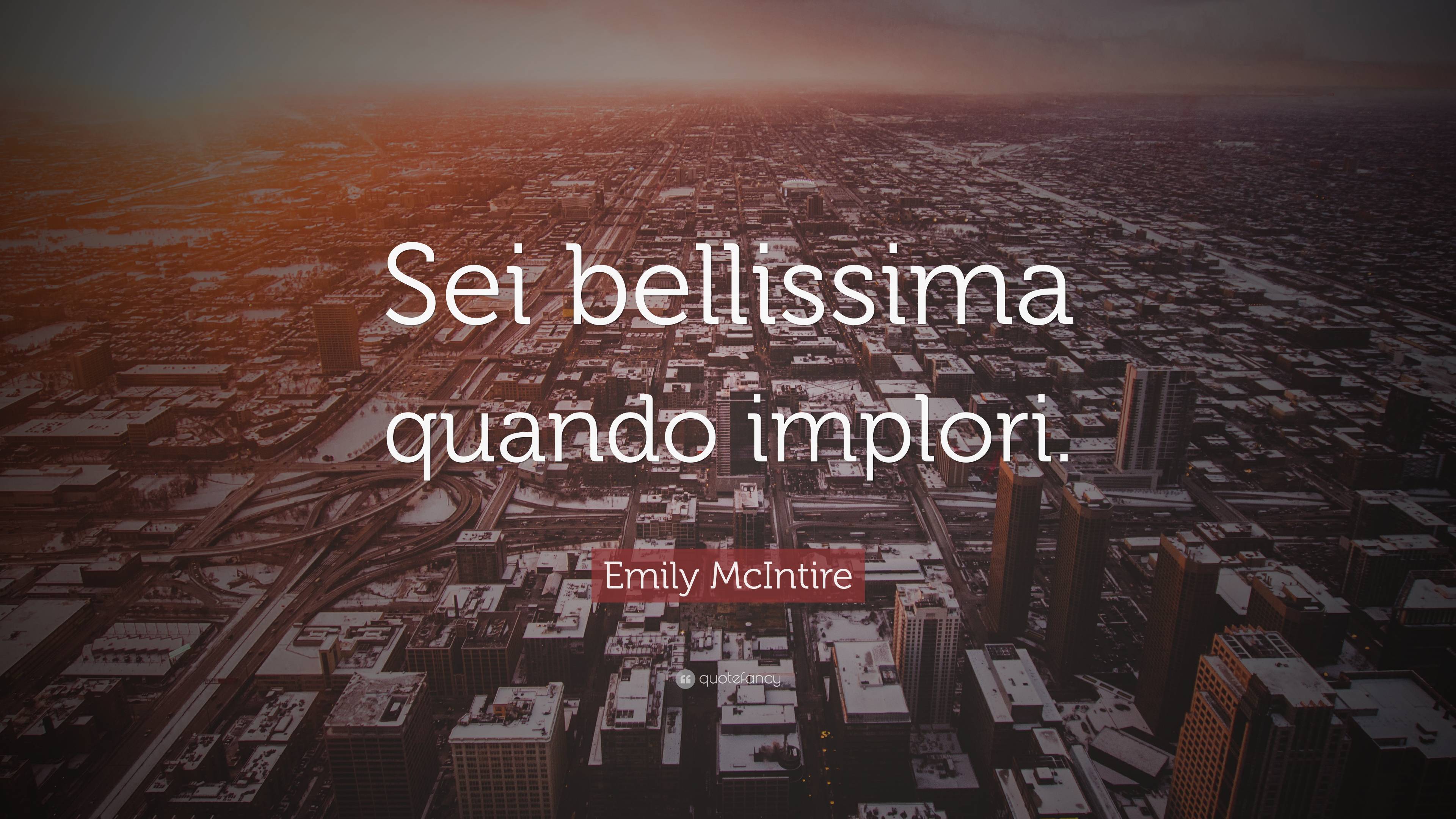Emily McIntire Quote: “Sei bellissima quando implori.”