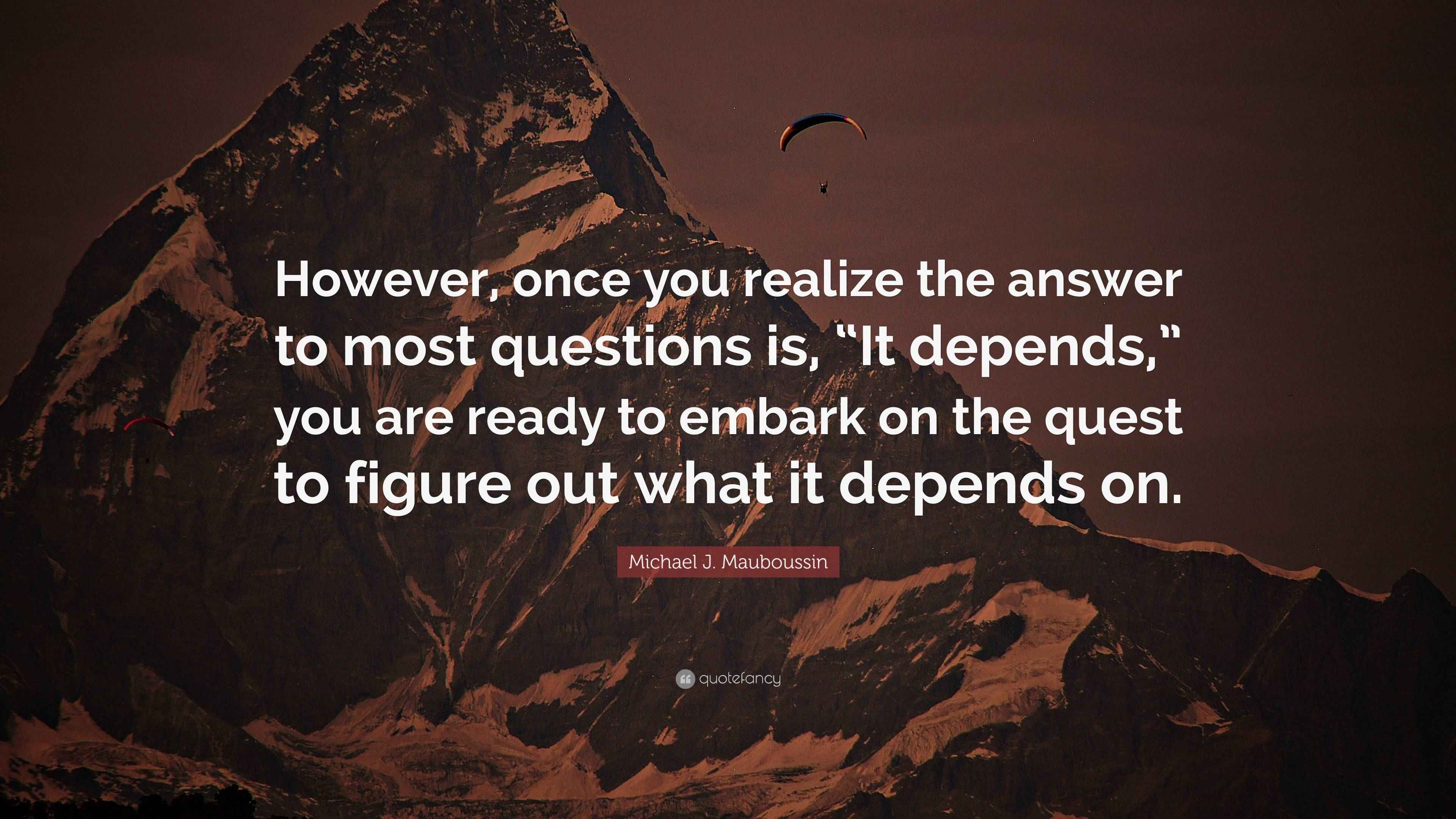 Michael J. Mauboussin Quote: “However, once you realize the answer to ...