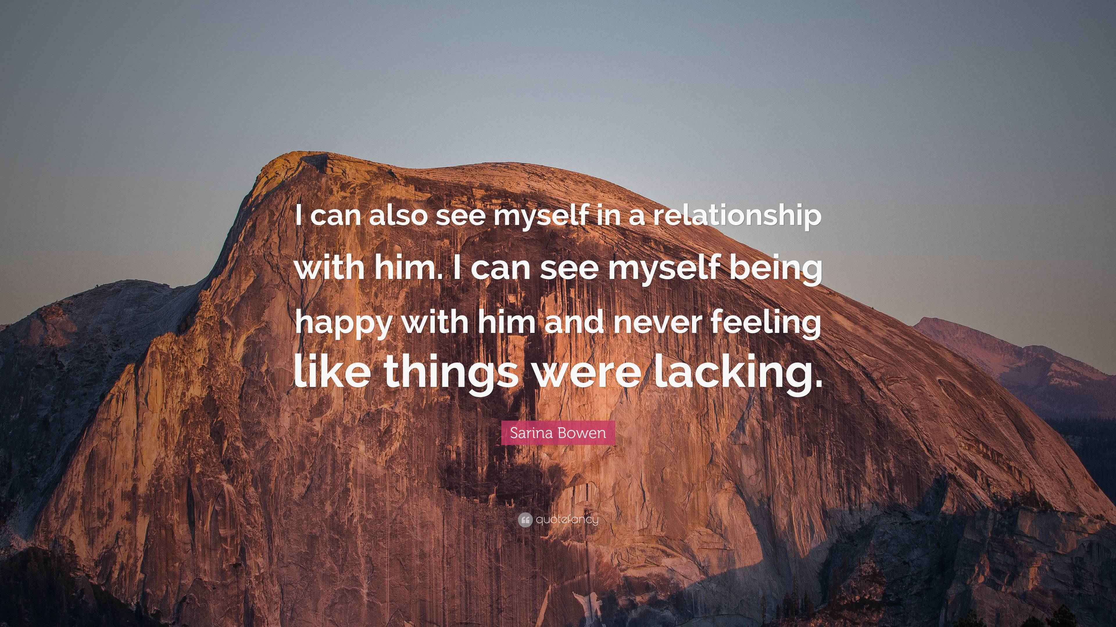 Sarina Bowen Quote: “I can also see myself in a relationship with him ...