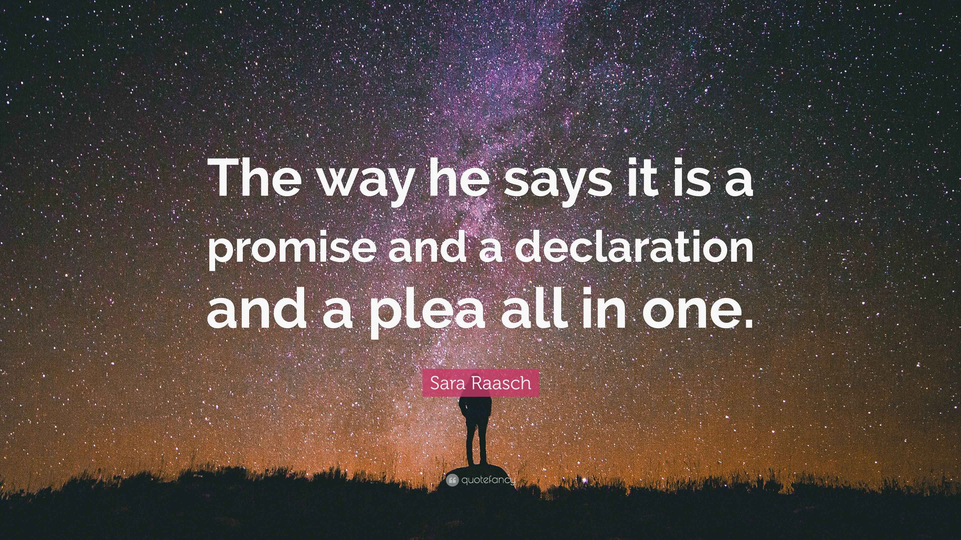 Sara Raasch Quote: “The way he says it is a promise and a declaration ...