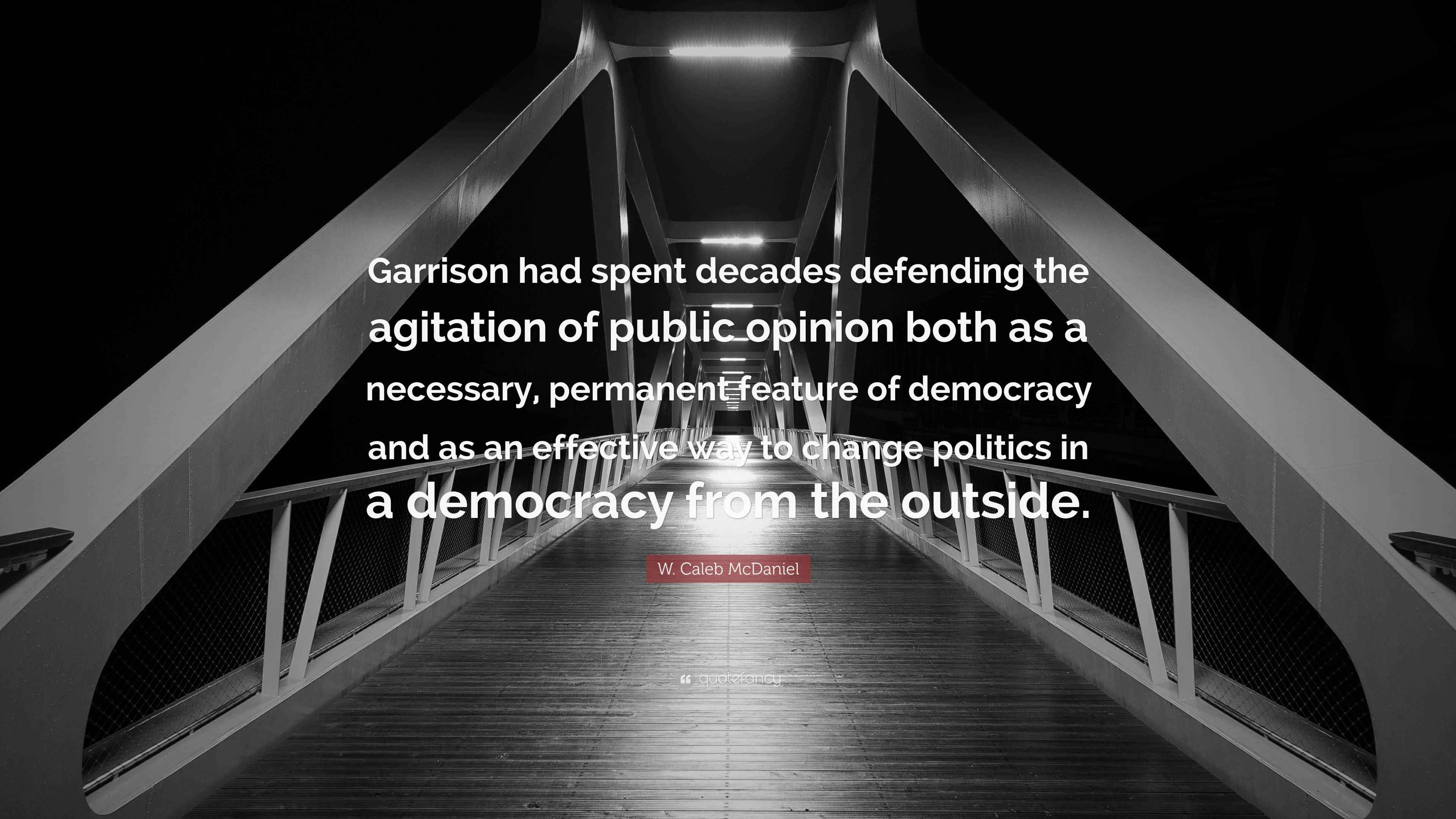 W. Caleb McDaniel Quote: “Garrison had spent decades defending the ...