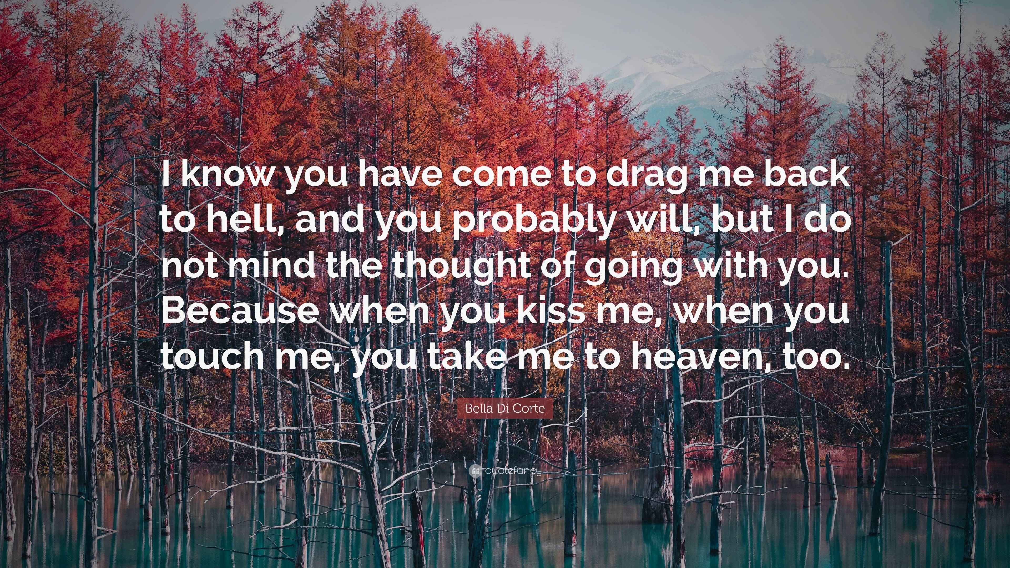Bella Di Corte Quote: “I know you have come to drag me back to hell ...
