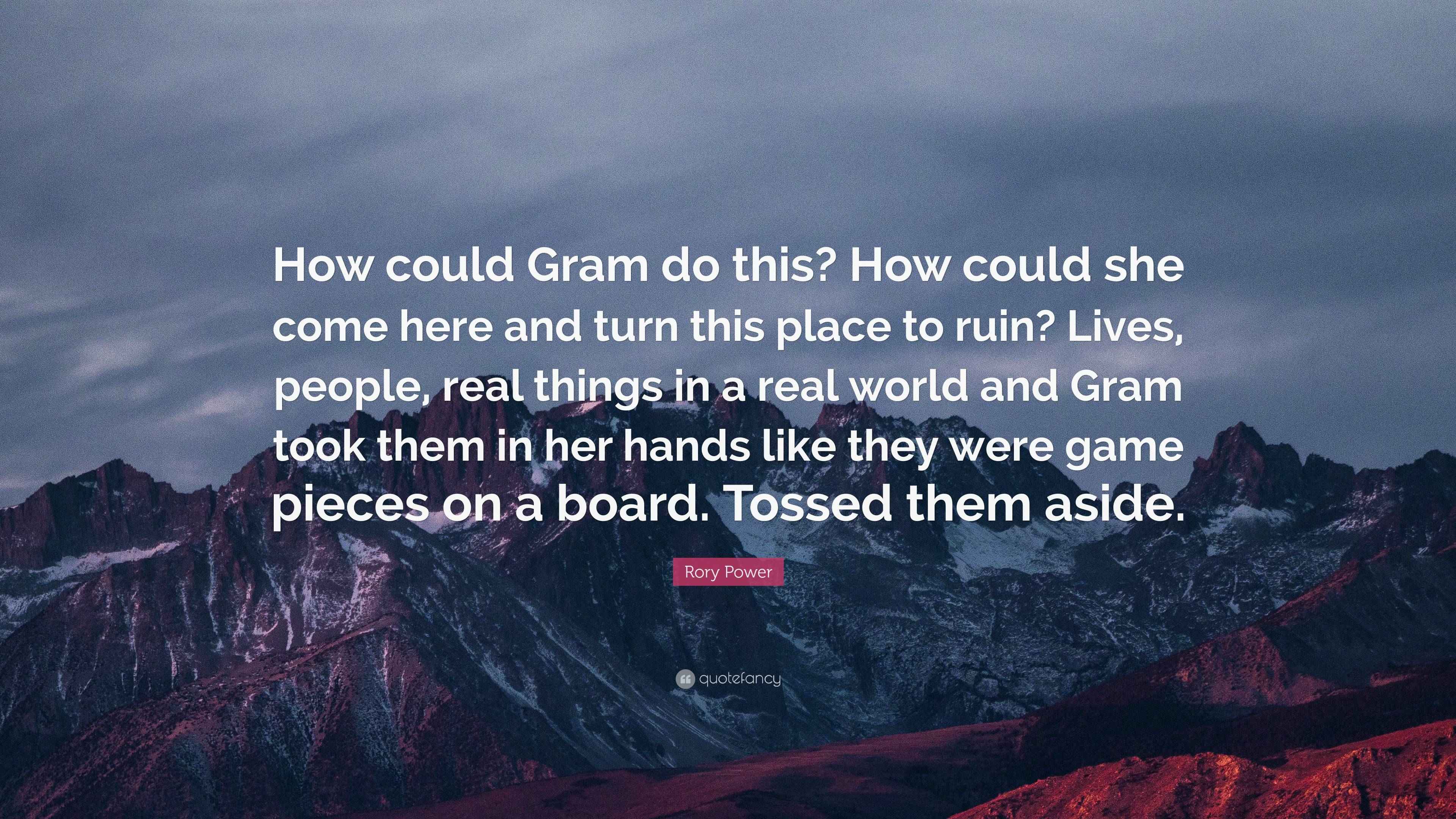 Rory Power Quote: “How could Gram do this? How could she come here and ...