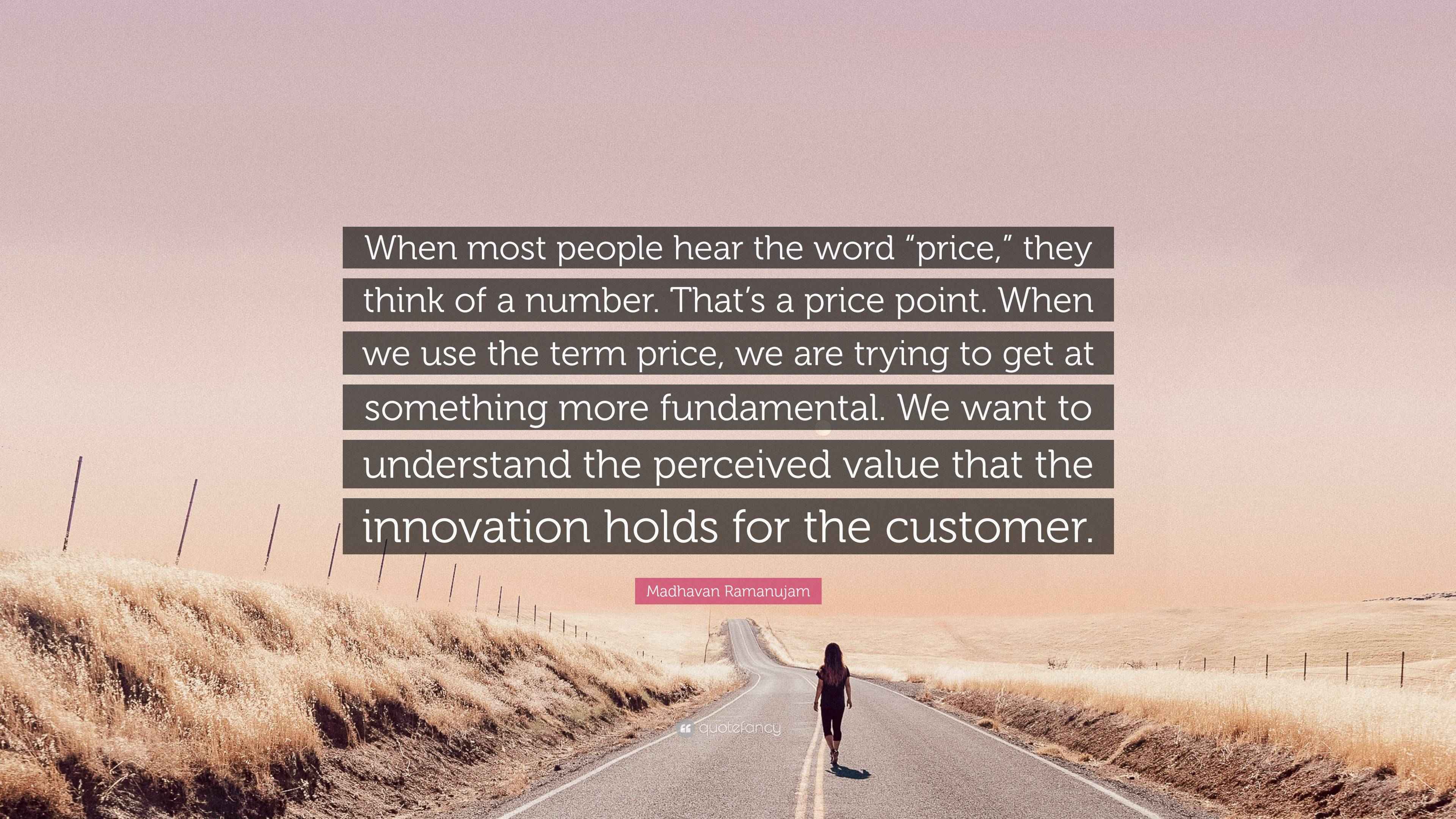 Madhavan Ramanujam Quote: “When most people hear the word “price,” they ...