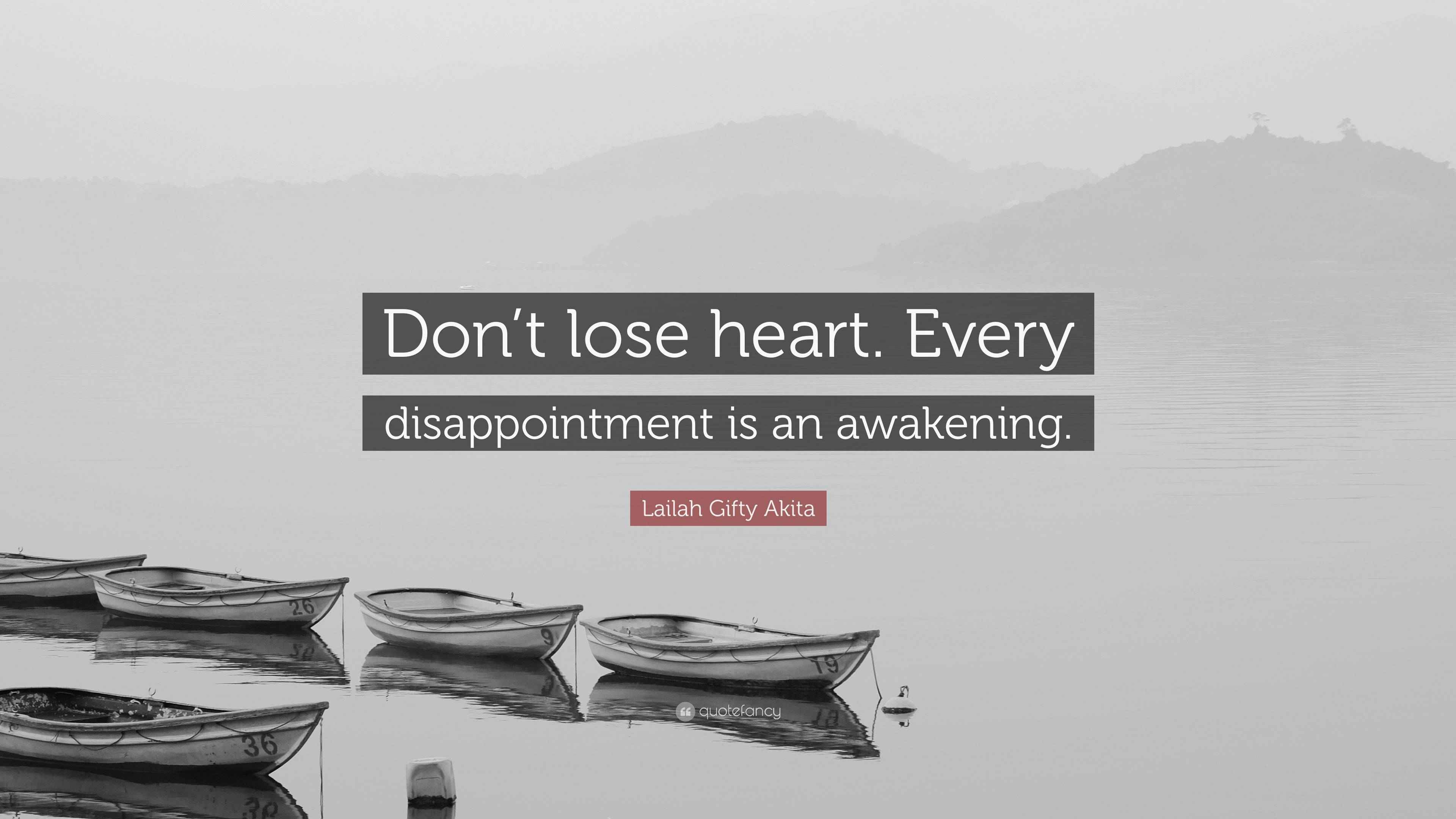 Lailah Gifty Akita Quote: “Don’t lose heart. Every disappointment is an ...