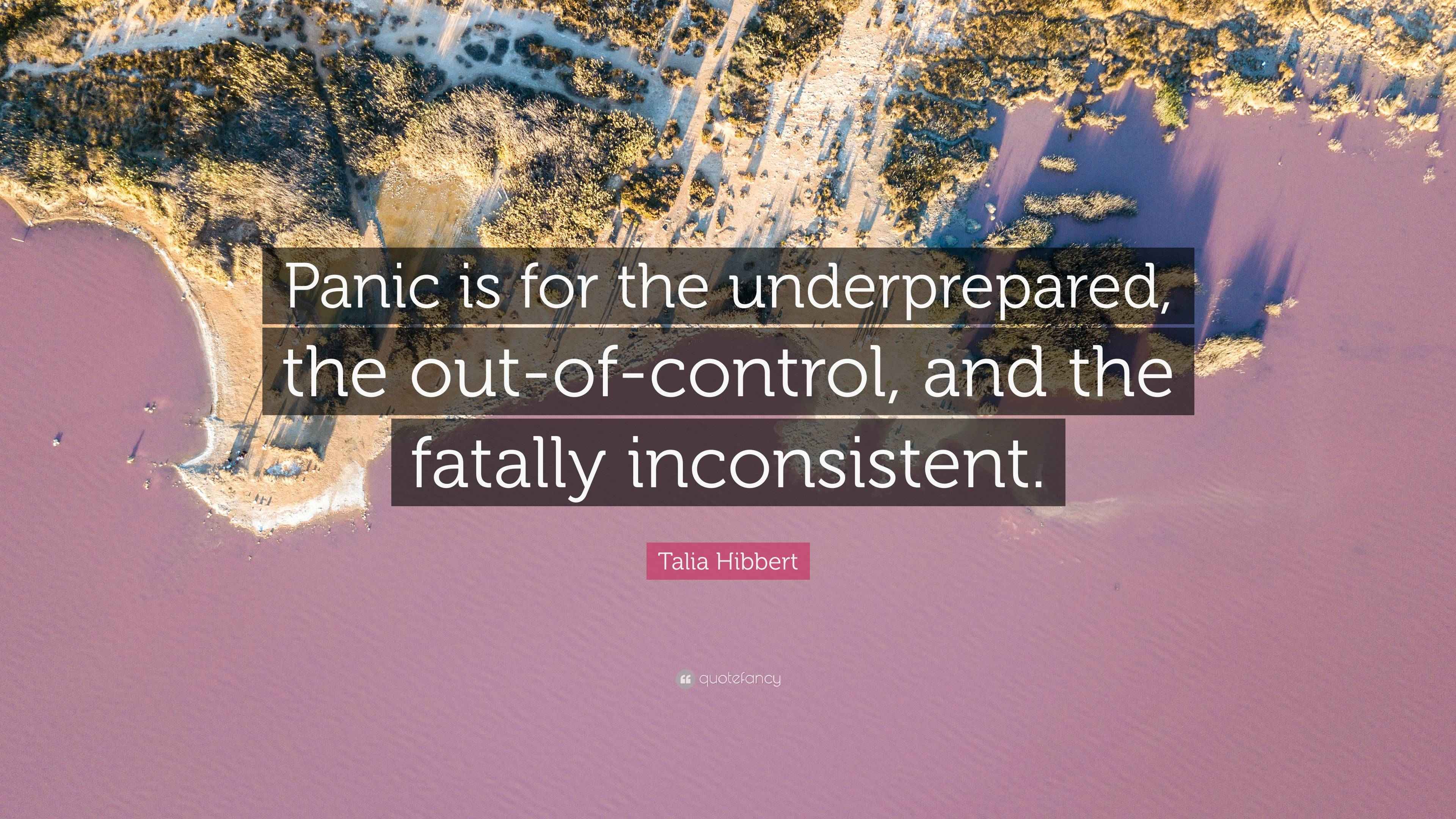 Talia Hibbert Quote: “Panic is for the underprepared, the out-of ...