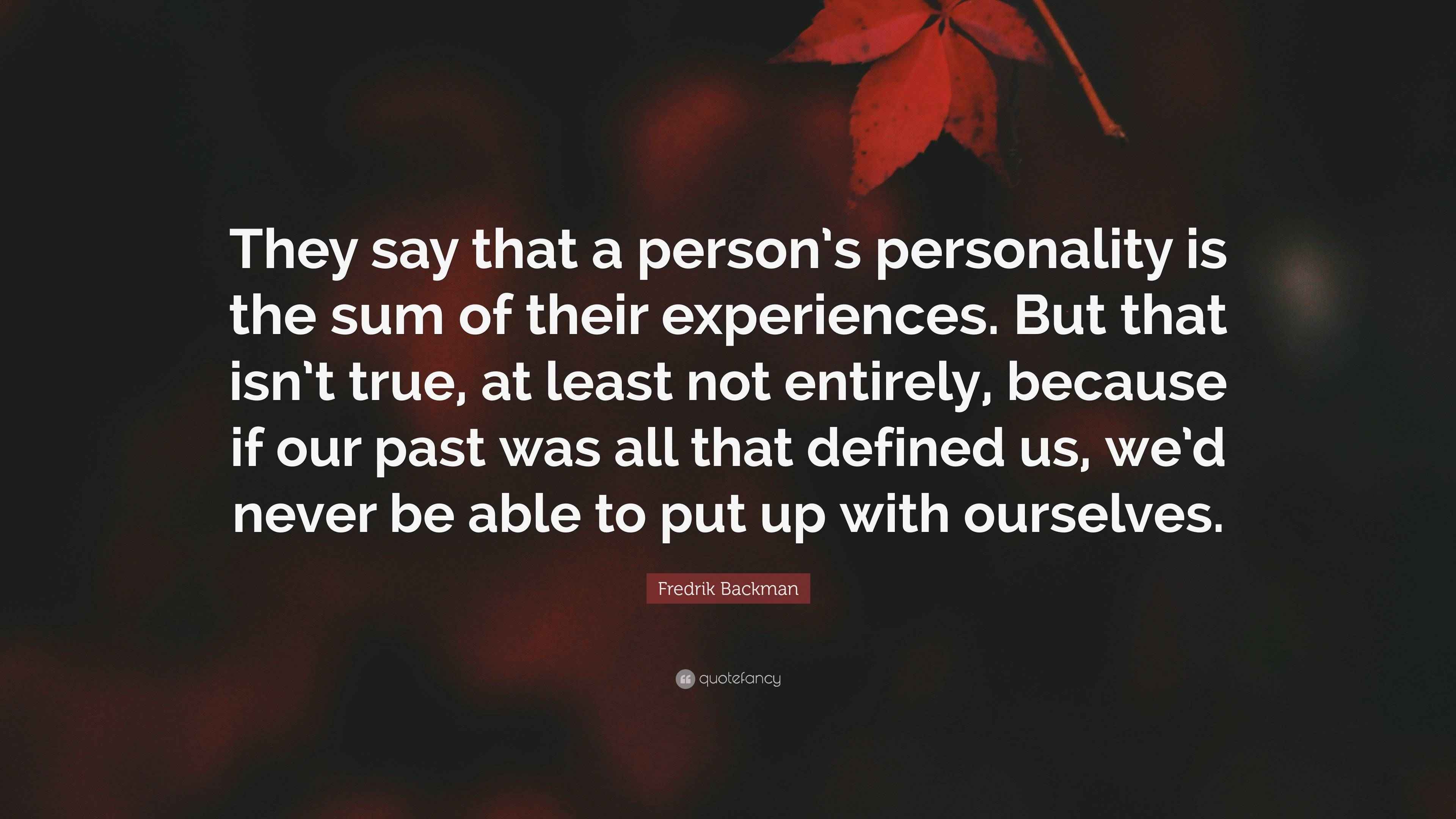 Fredrik Backman Quote: “They say that a person’s personality is the sum ...