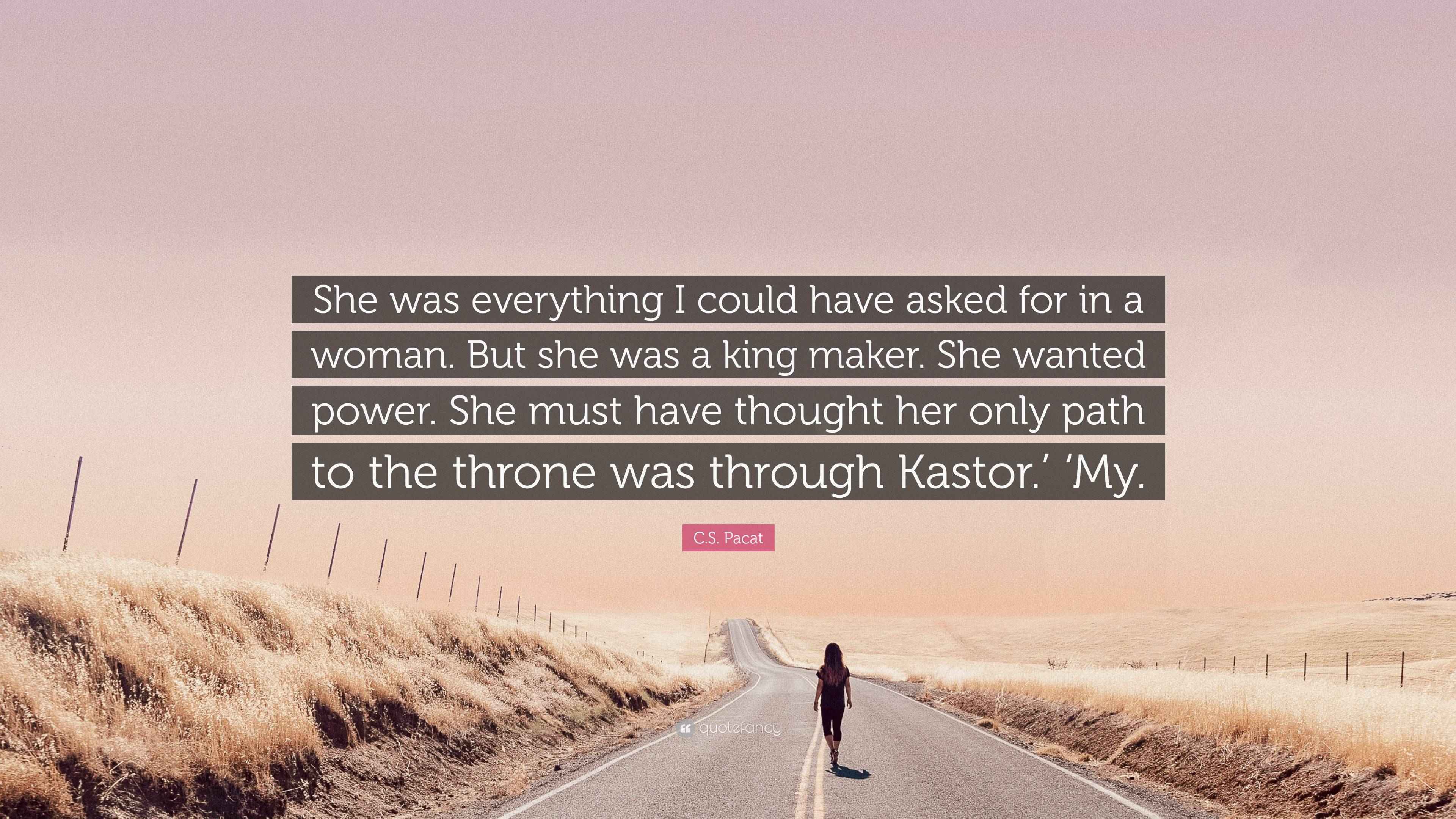 C.S. Pacat Quote: “She was everything I could have asked for in a woman ...