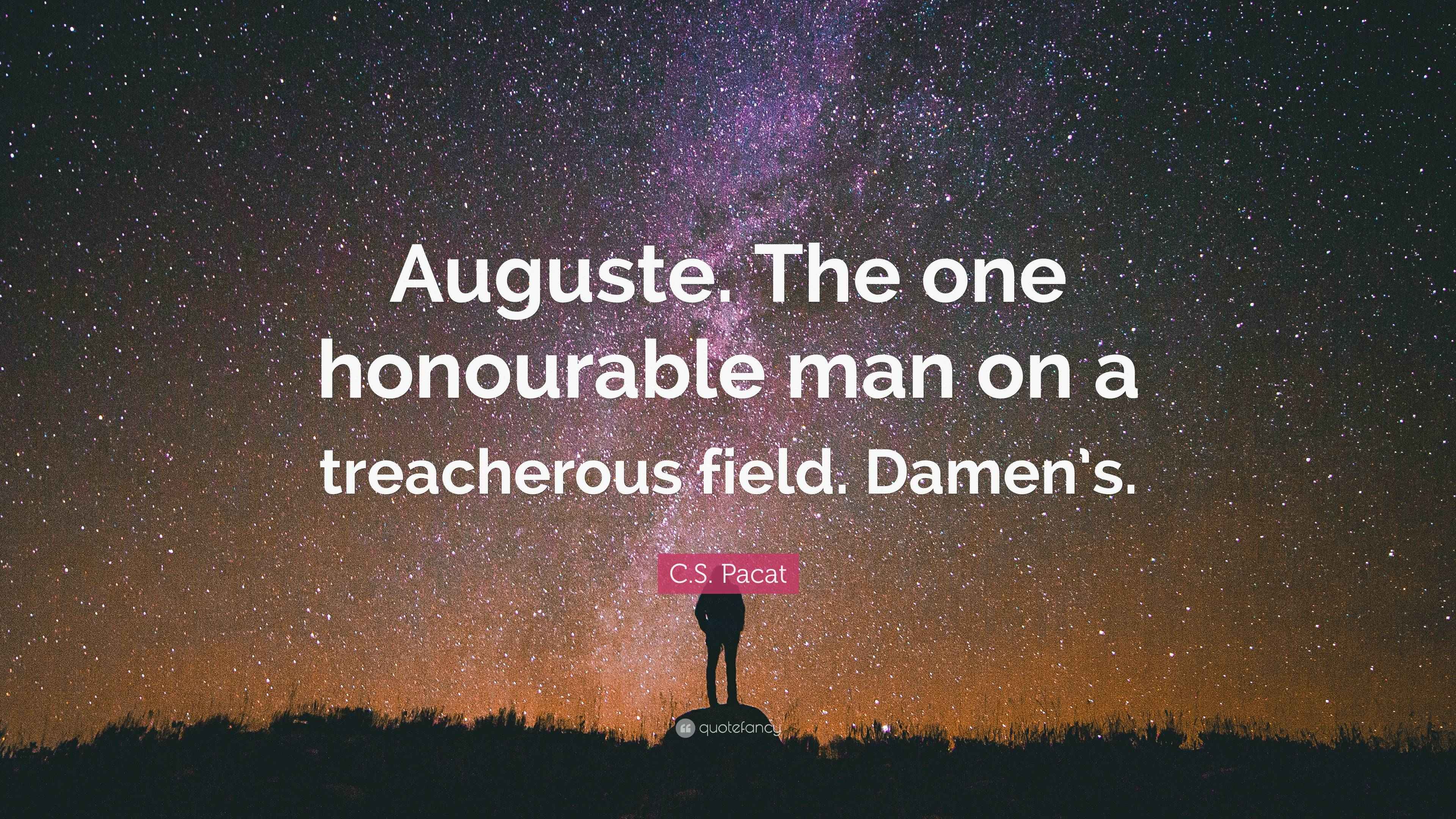 C.S. Pacat Quote: “Auguste. The one honourable man on a treacherous ...
