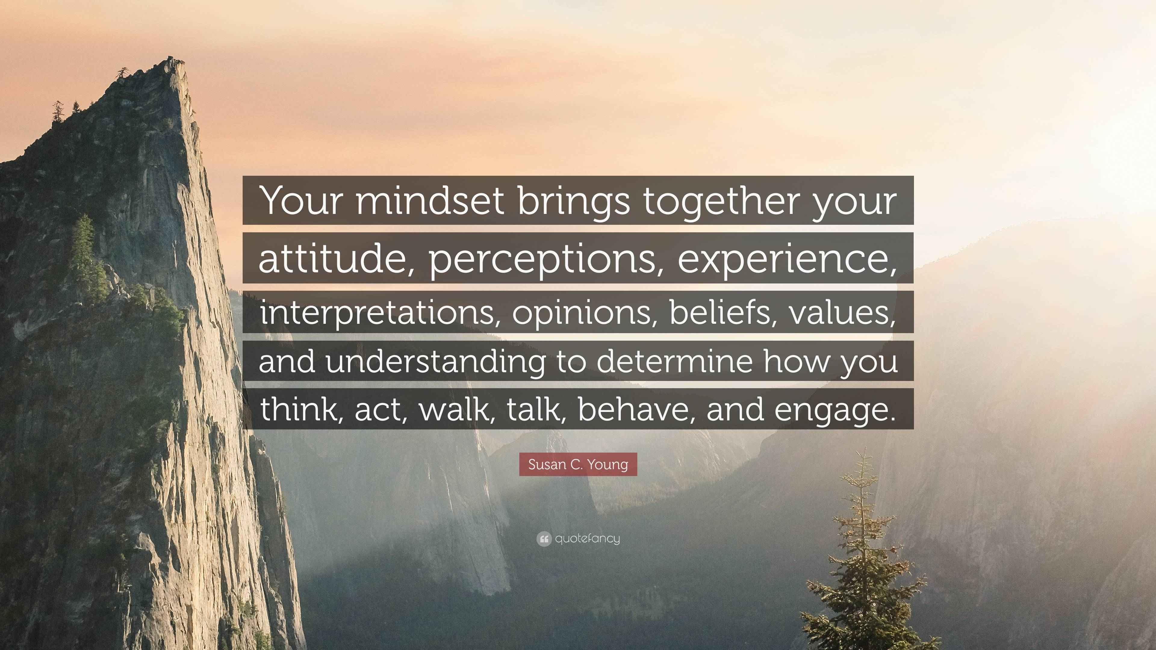 Susan C. Young Quote: “Your mindset brings together your attitude ...
