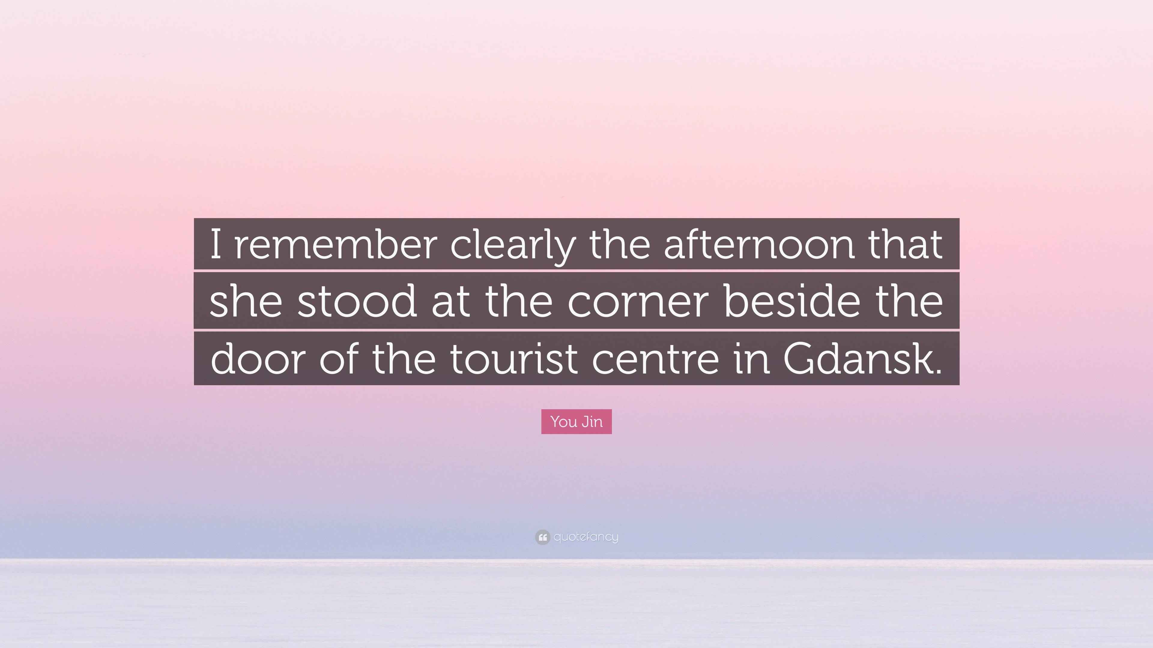 You Jin Quote: “I remember clearly the afternoon that she stood at the ...