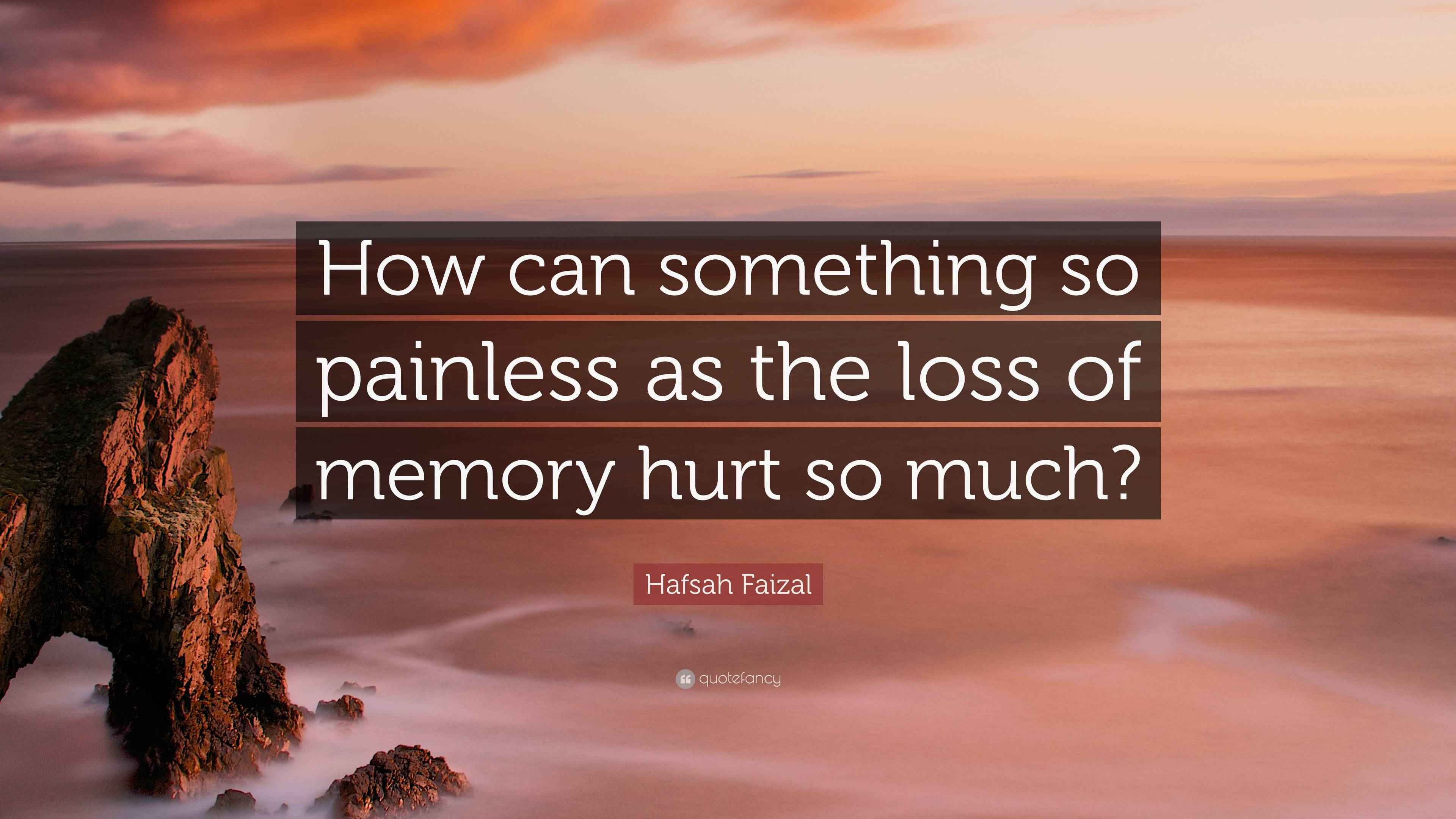 Hafsah Faizal Quote: “How can something so painless as the loss of ...
