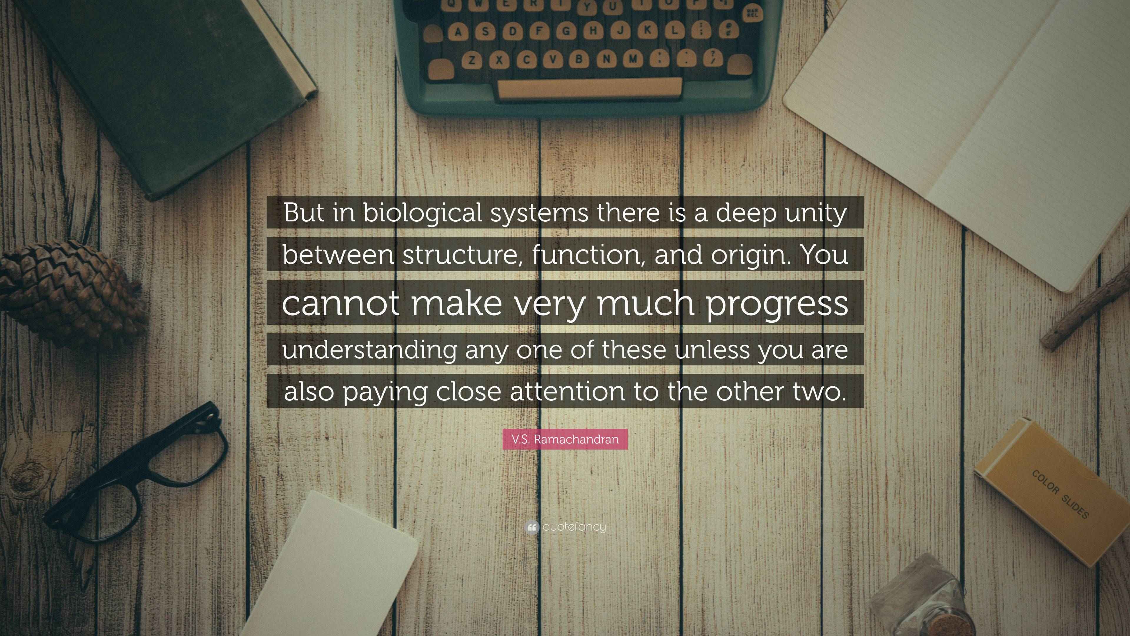 V.S. Ramachandran Quote: “But in biological systems there is a deep ...