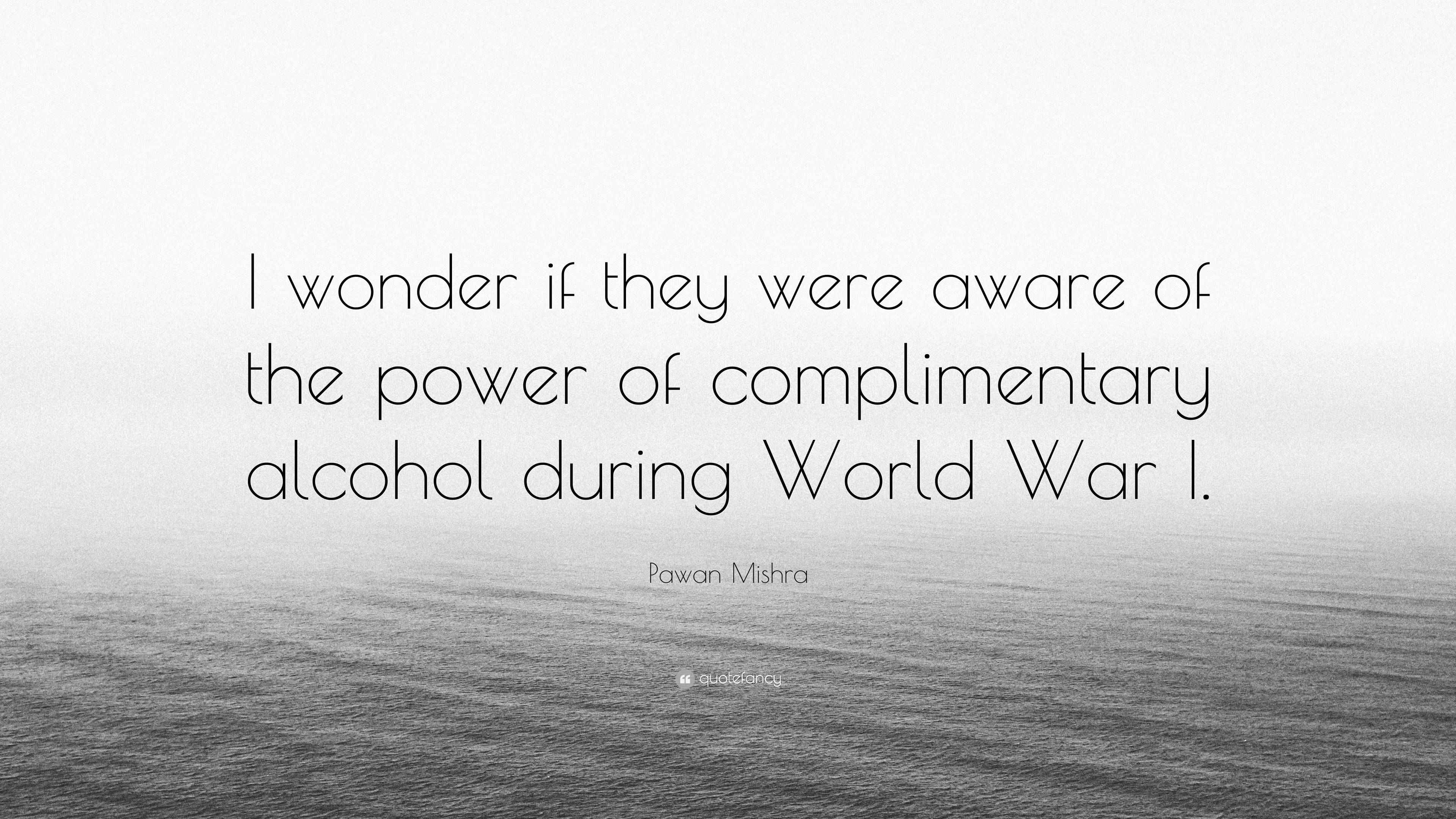 Pawan Mishra Quote: “I wonder if they were aware of the power of ...