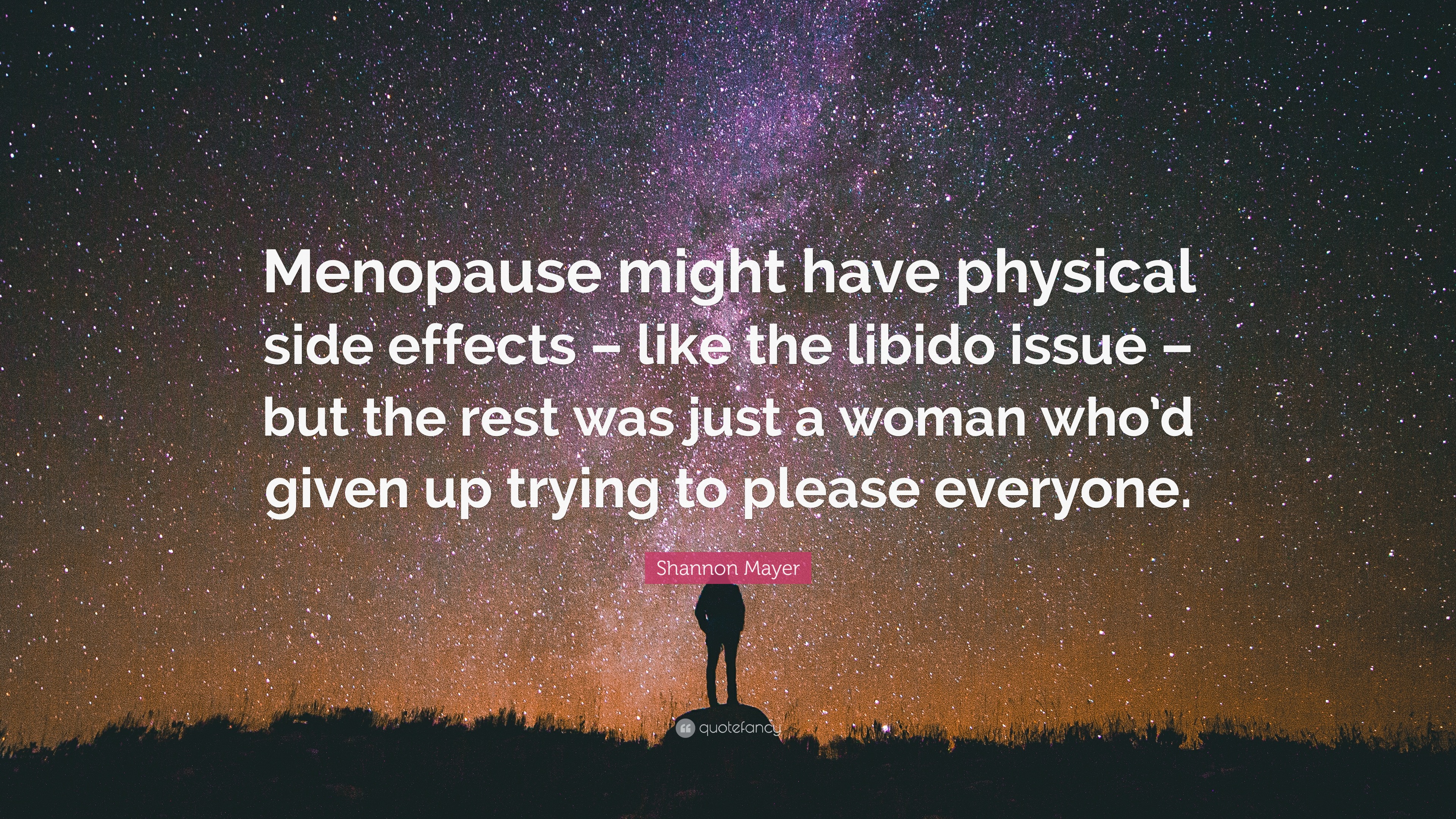 Shannon Mayer Quote: “Menopause might have physical side effects – like ...
