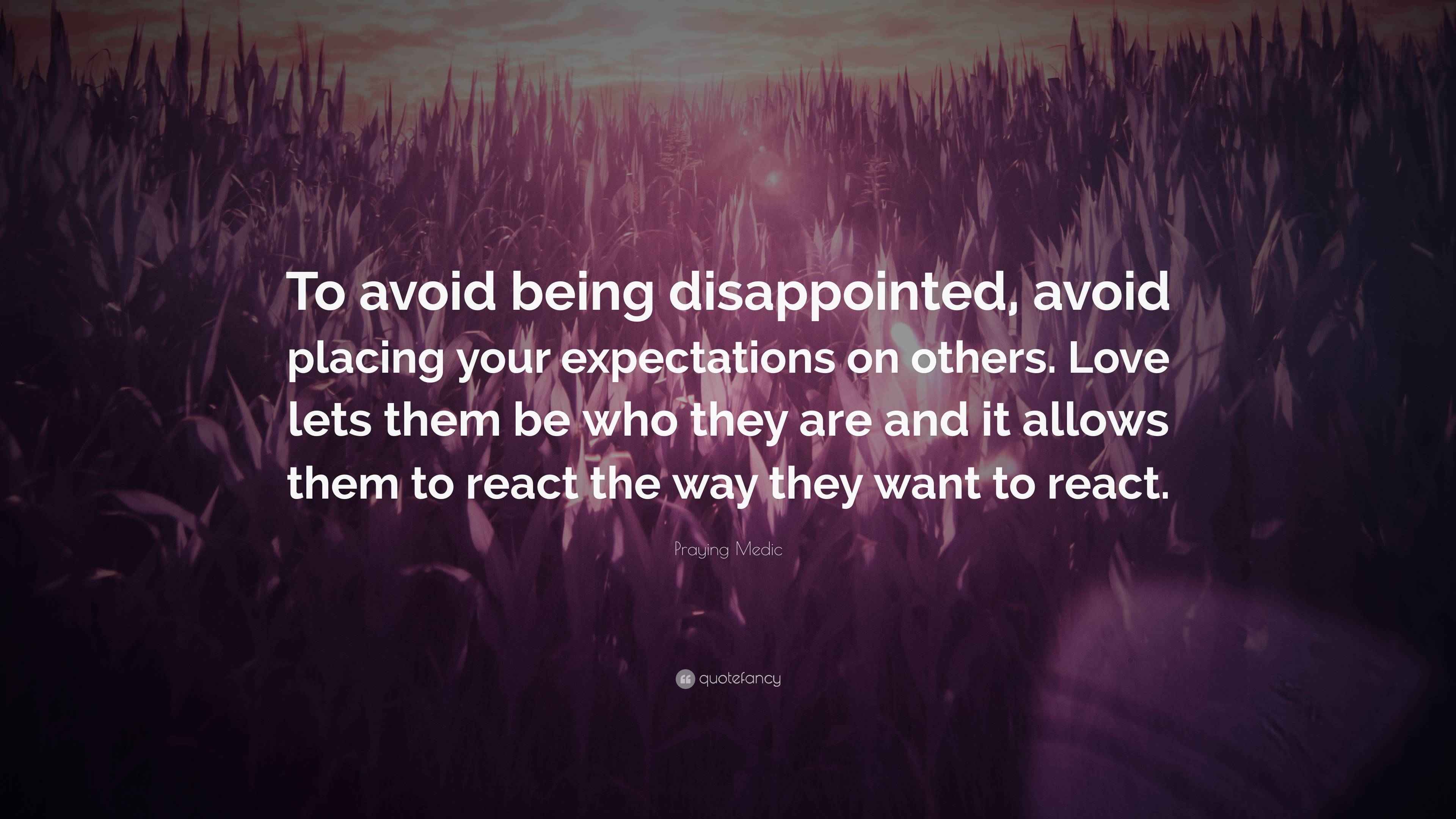 Praying Medic Quote: “To avoid being disappointed, avoid placing your ...