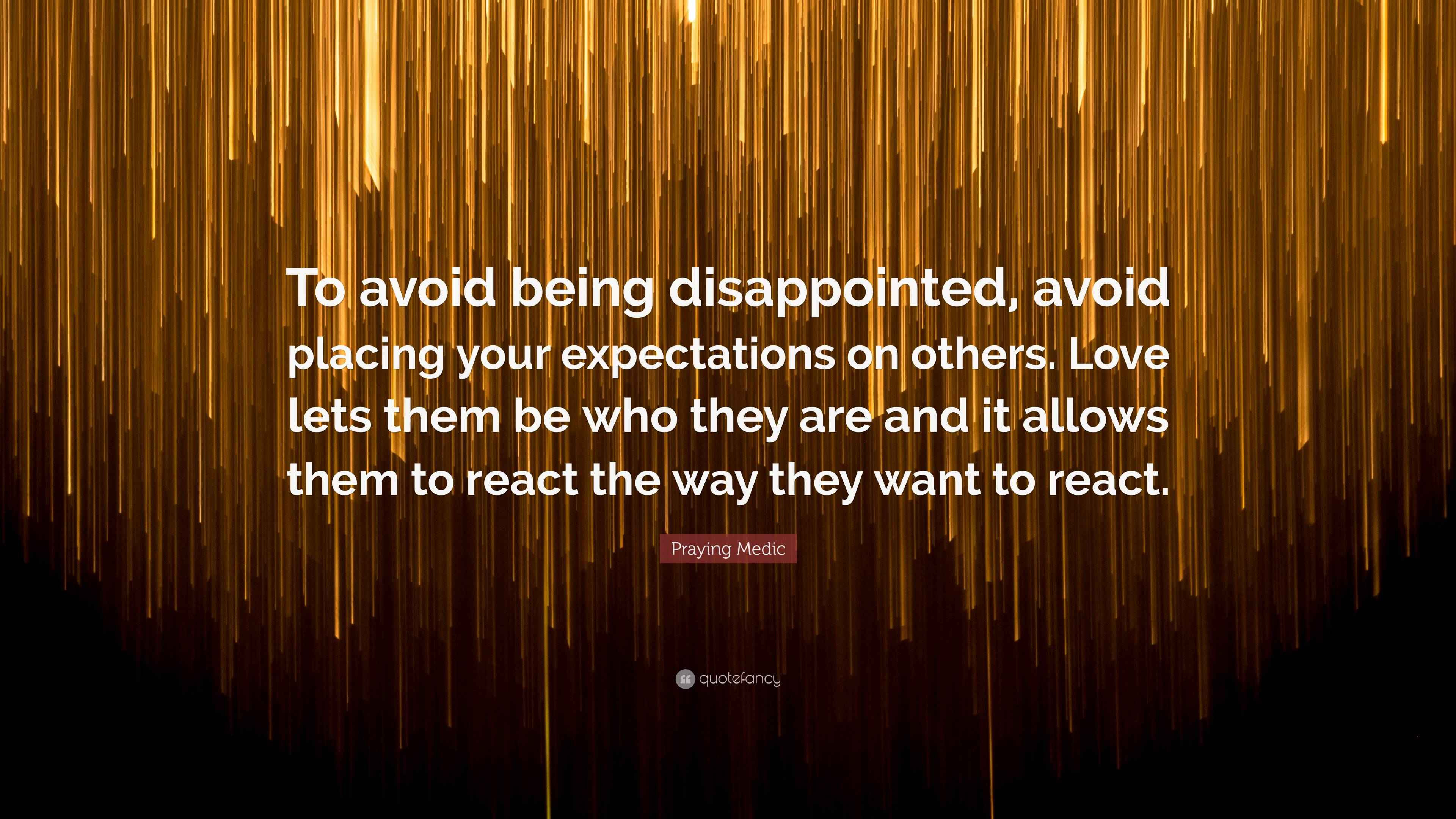 Praying Medic Quote: “To avoid being disappointed, avoid placing your ...