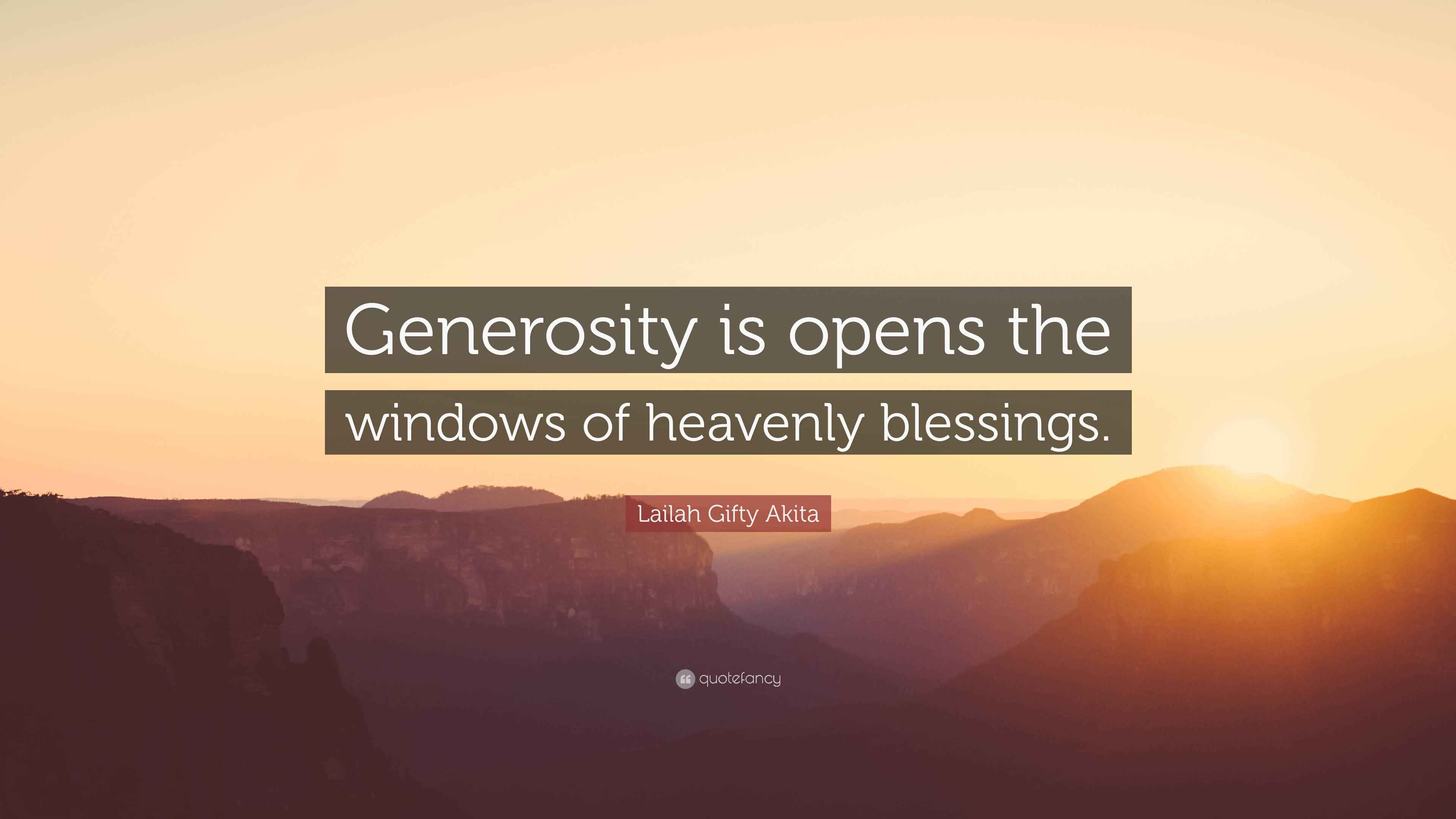 Lailah Gifty Akita Quote: “Generosity is opens the windows of heavenly ...