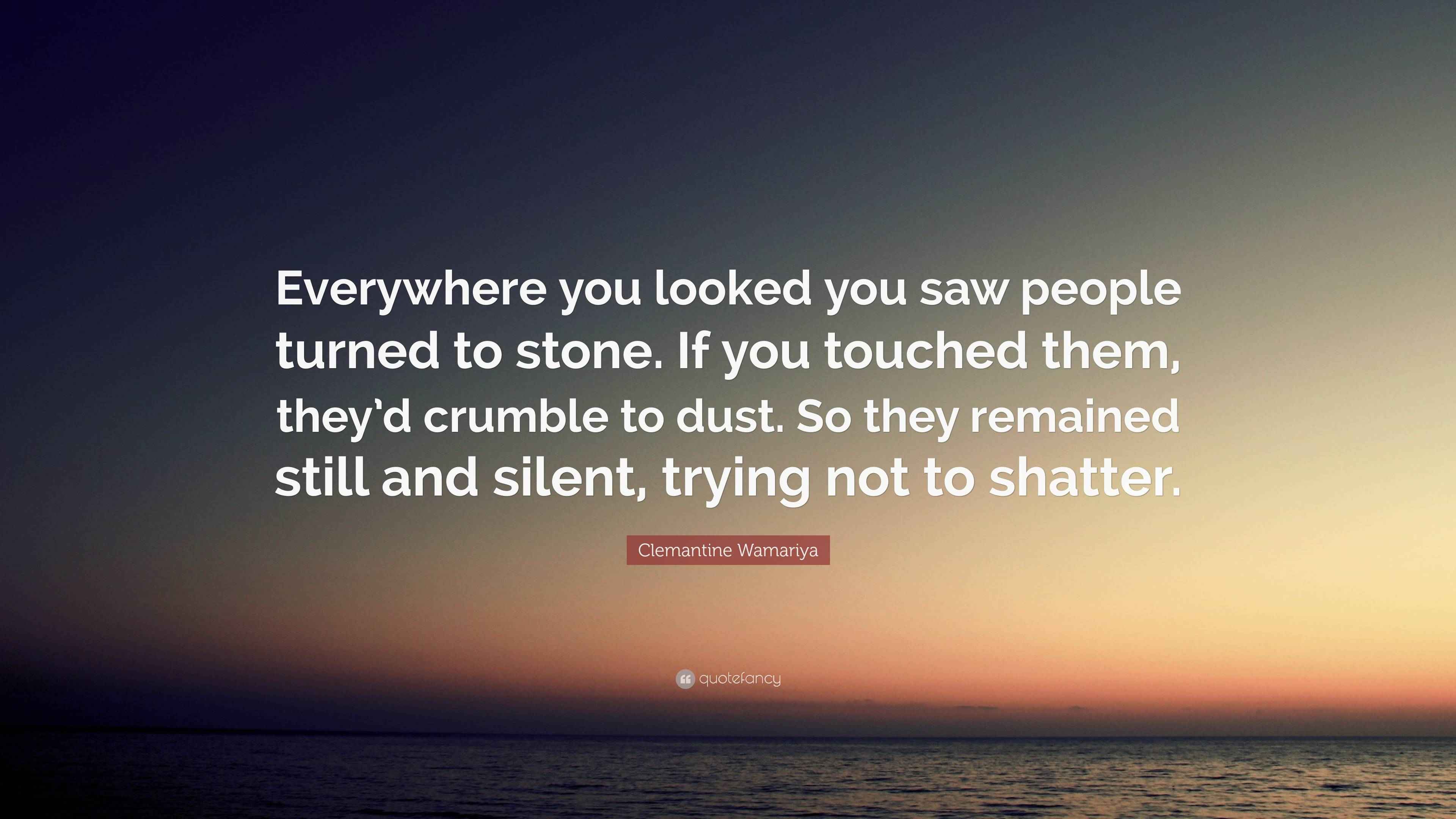 Clemantine Wamariya Quote: “Everywhere you looked you saw people turned ...