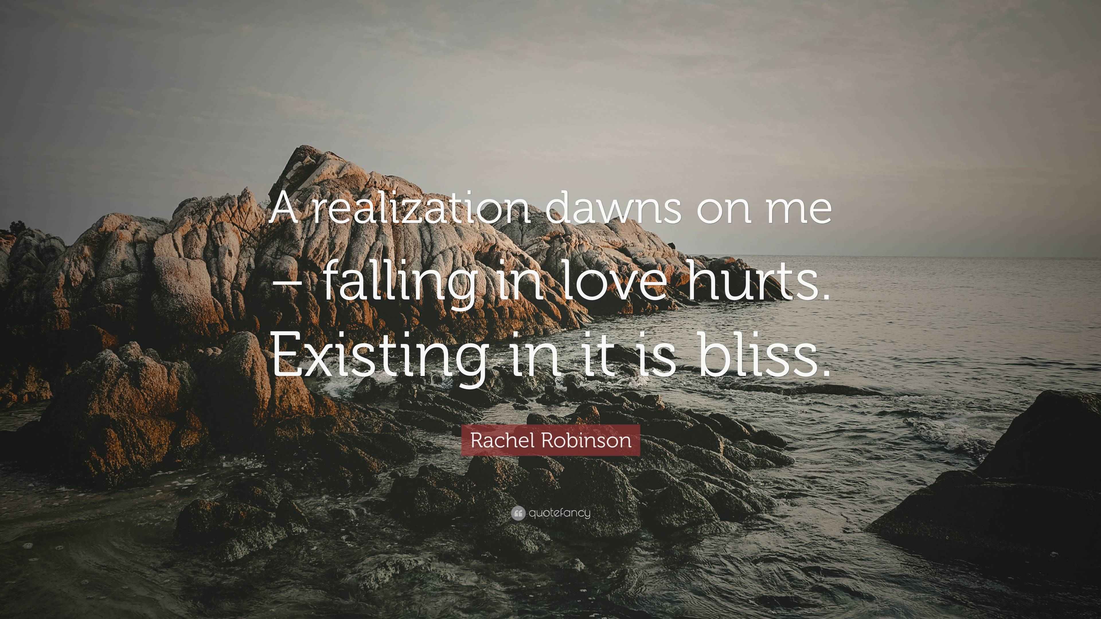 Rachel Robinson Quote: “A realization dawns on me – falling in love ...