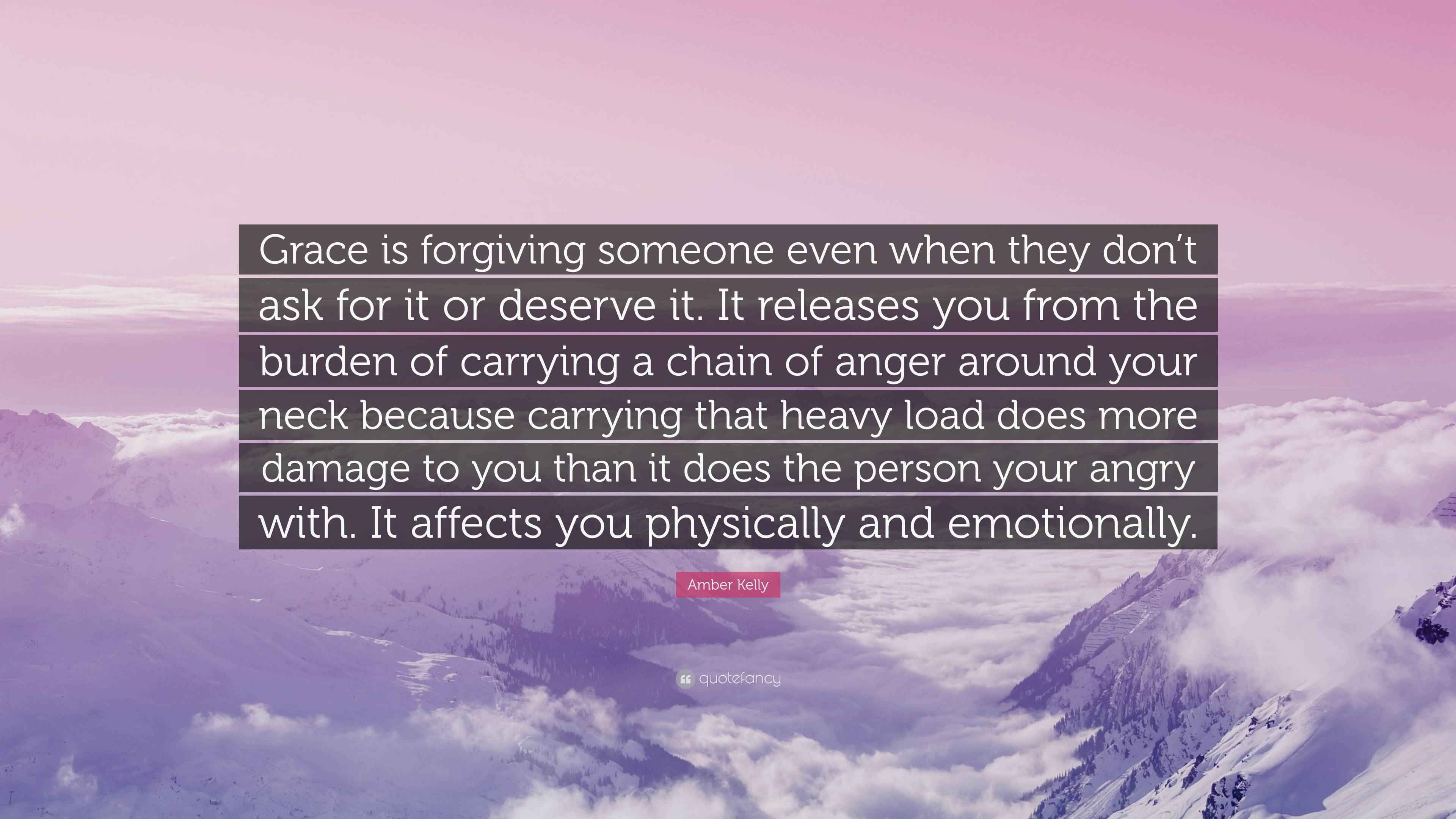 Amber Kelly Quote: “Grace is forgiving someone even when they don’t ask ...