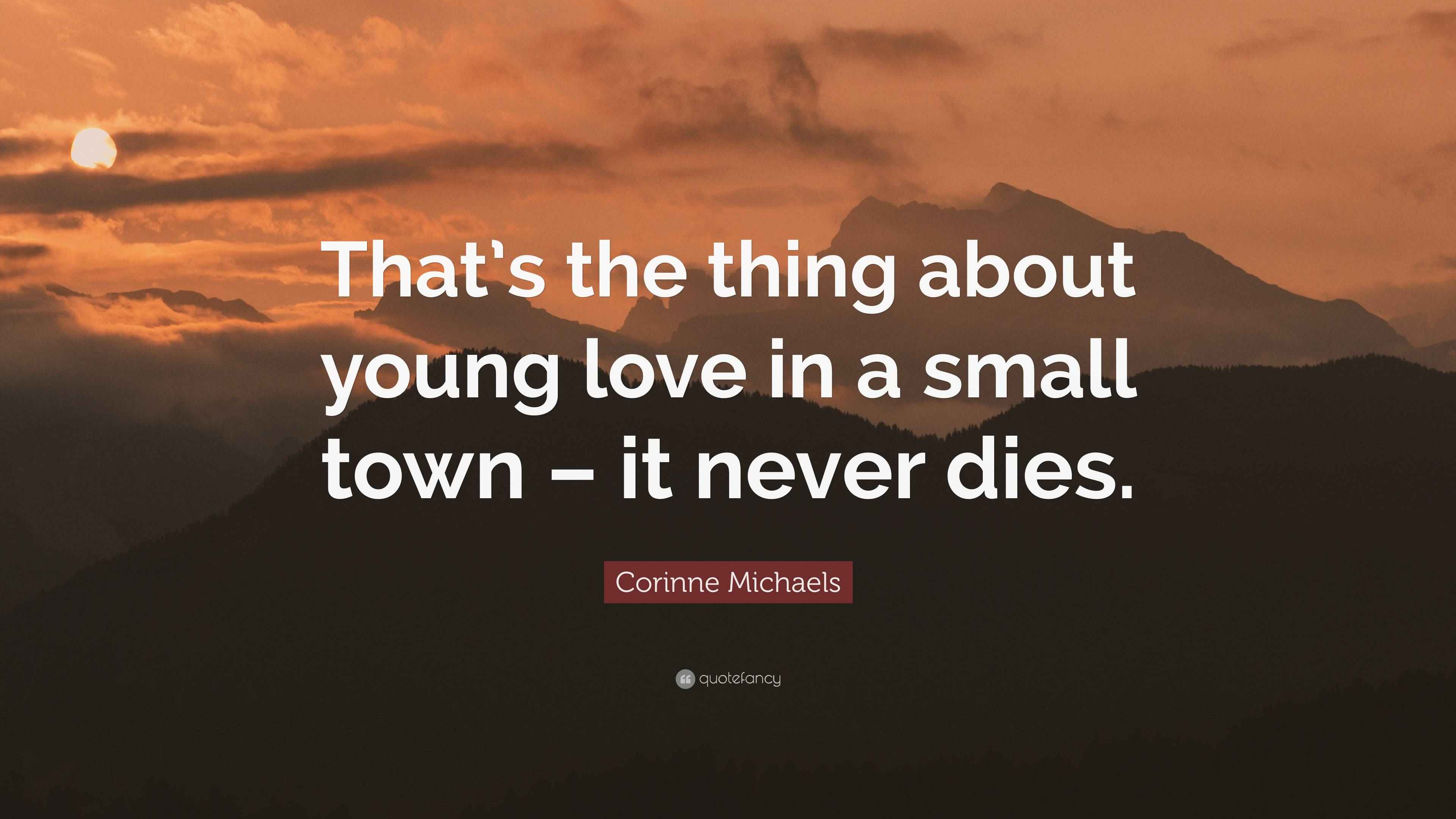 Corinne Michaels Quote: “That’s the thing about young love in a small ...